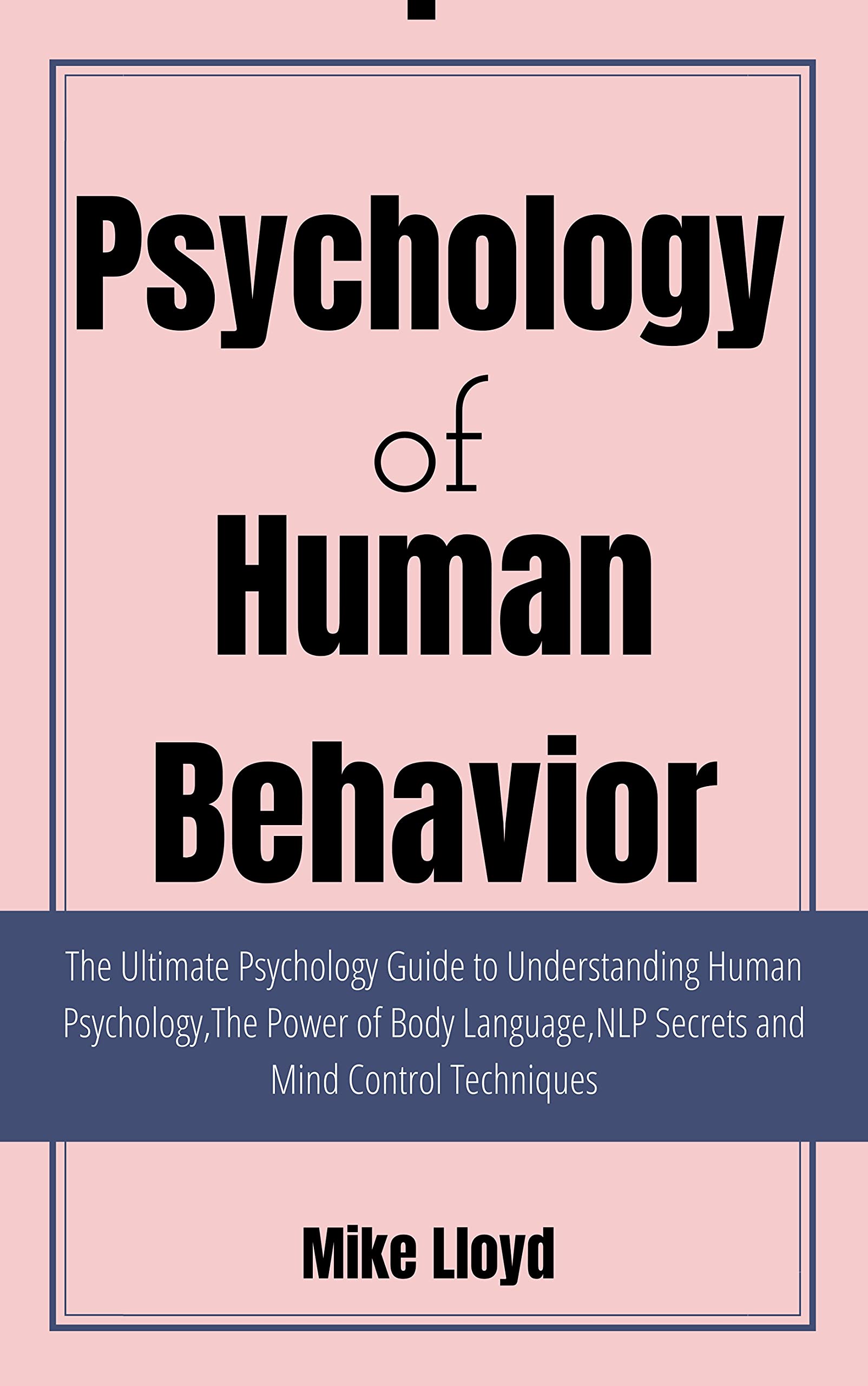 Psychology of Human Behavior: The Ultimate Psychology Guide to ...