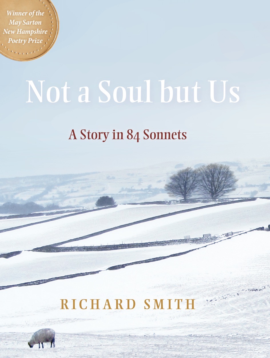 Not a Soul but Us: A Story in 84 Sonnets by Richard Smith | Goodreads