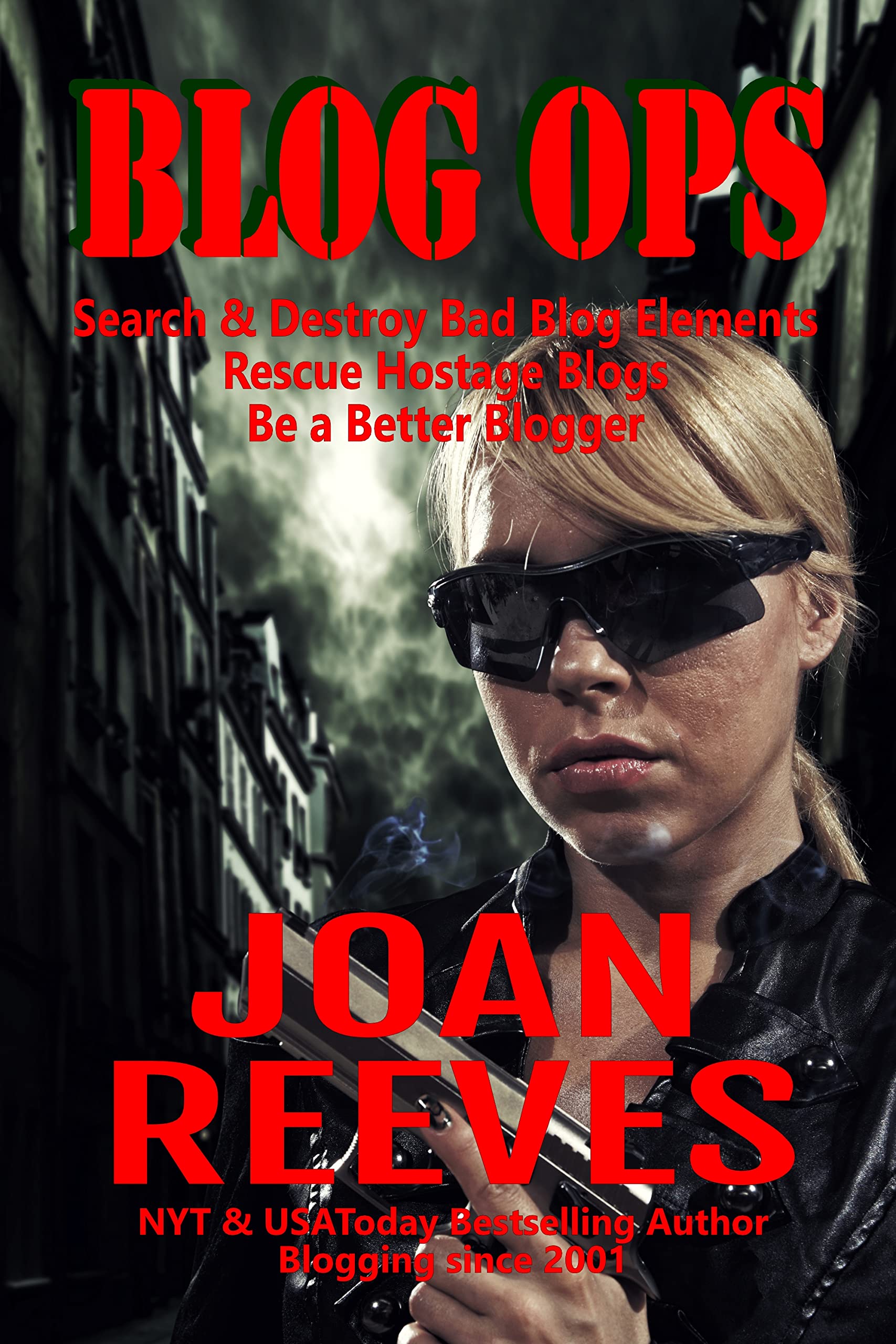 Blog Ops: Search and Destroy Bad Blog Elements, Rescue Hostage Blogs, Be a Better Blogger by ...