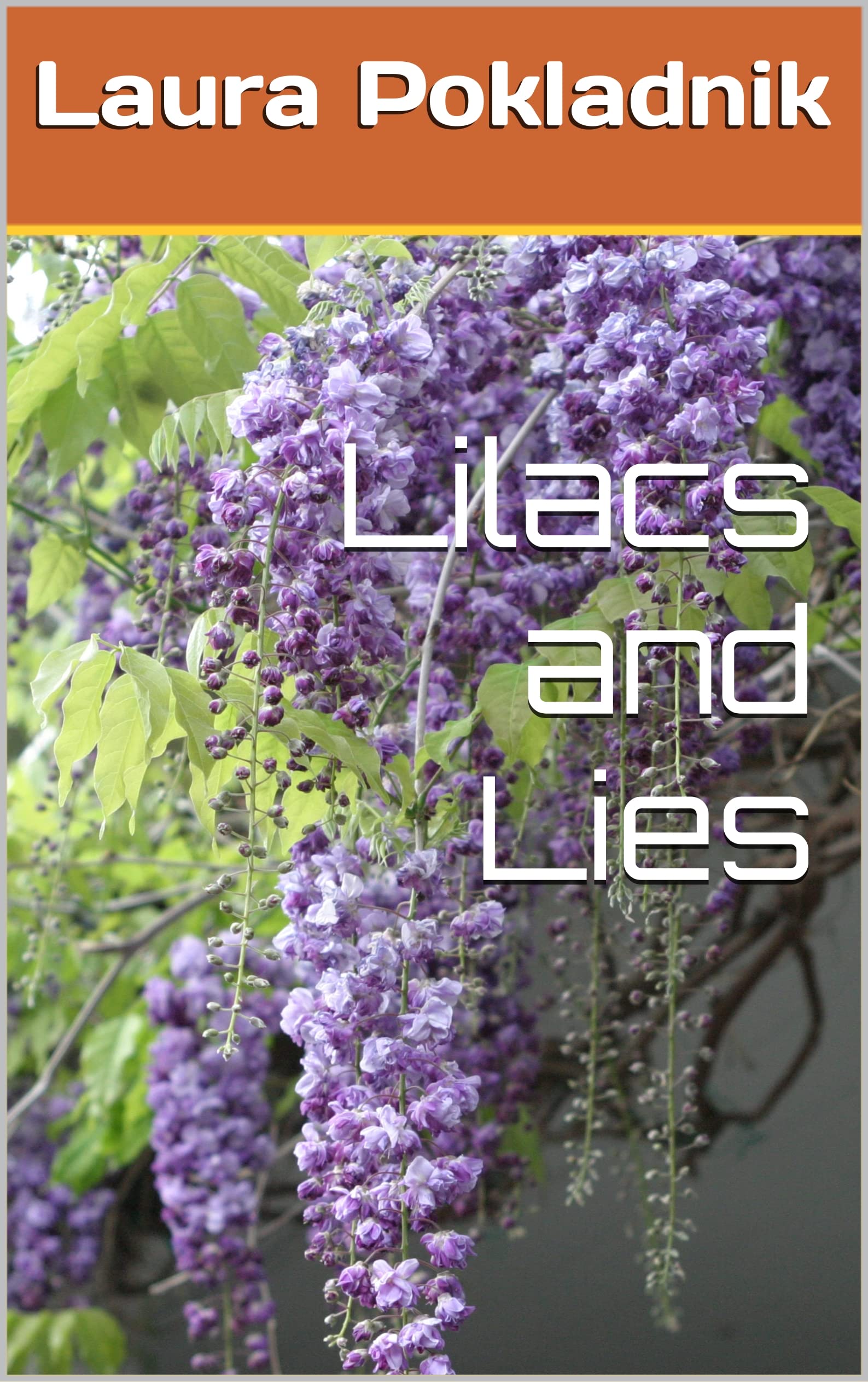 Lilacs and Lies: A Book By Laura Pokladnik by Laura Pokladnik | Goodreads