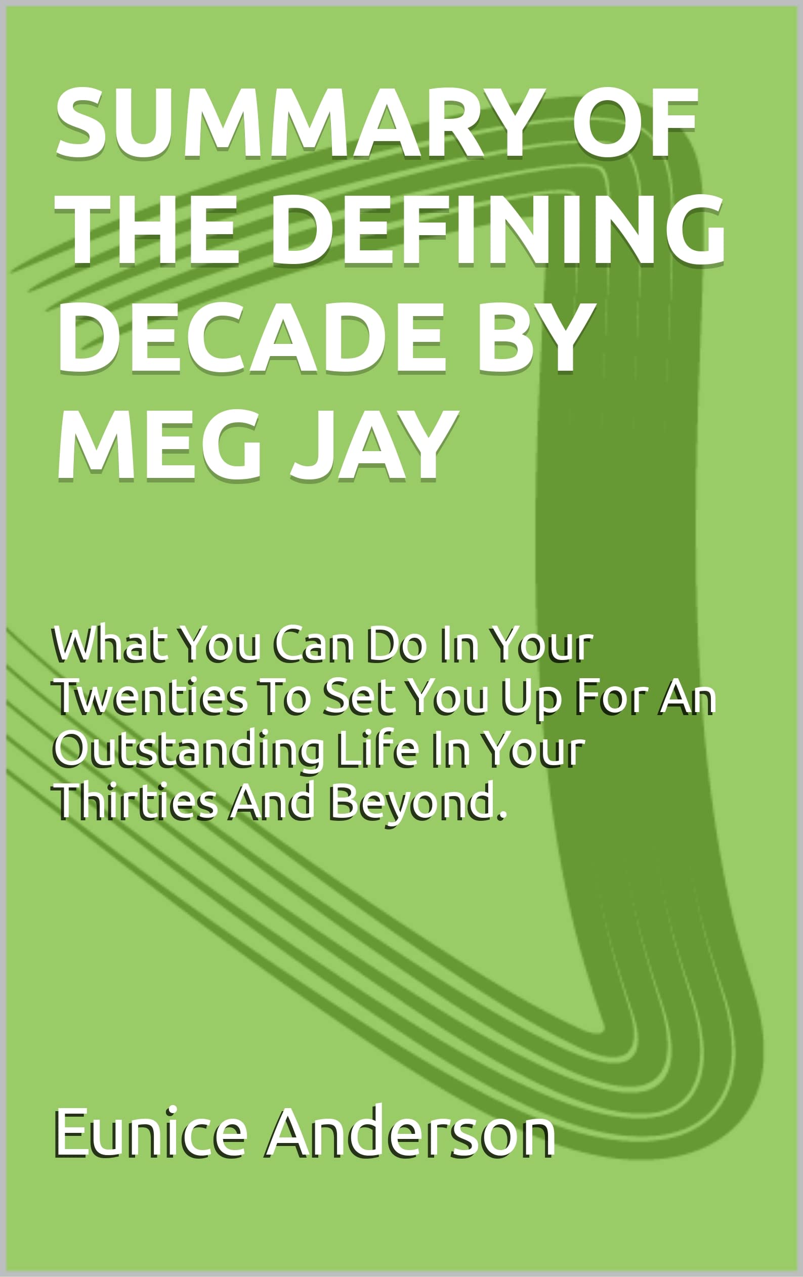 SUMMARY OF THE DEFINING DECADE BY MEG JAY: What You Can Do In Your ...