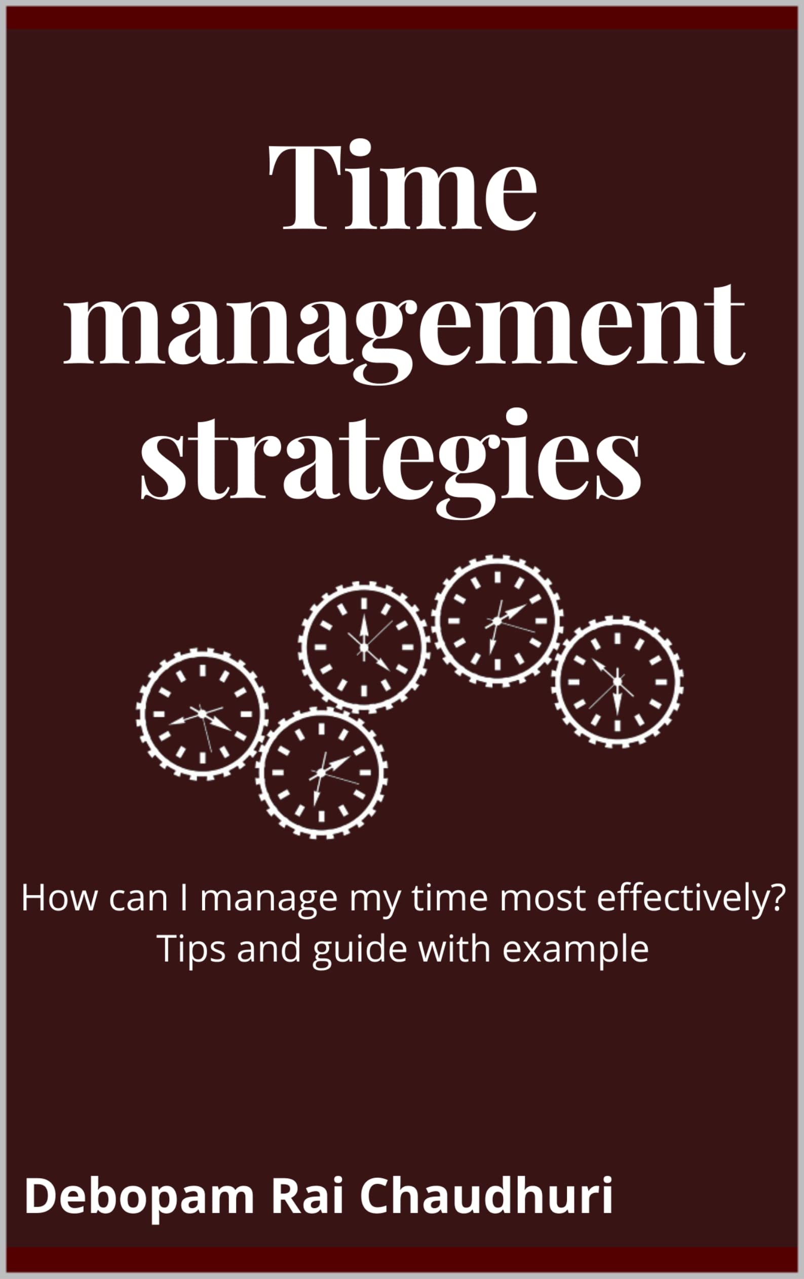 Time management strategies: How can I manage my time most effectively?-Tips and guide with ...
