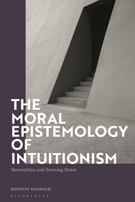 The Moral Epistemology of Intuitionism: Neuroethics and Seeming States ...