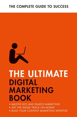 The Ultimate Digital Marketing Book: Succeed at SEO and Search, Master ...