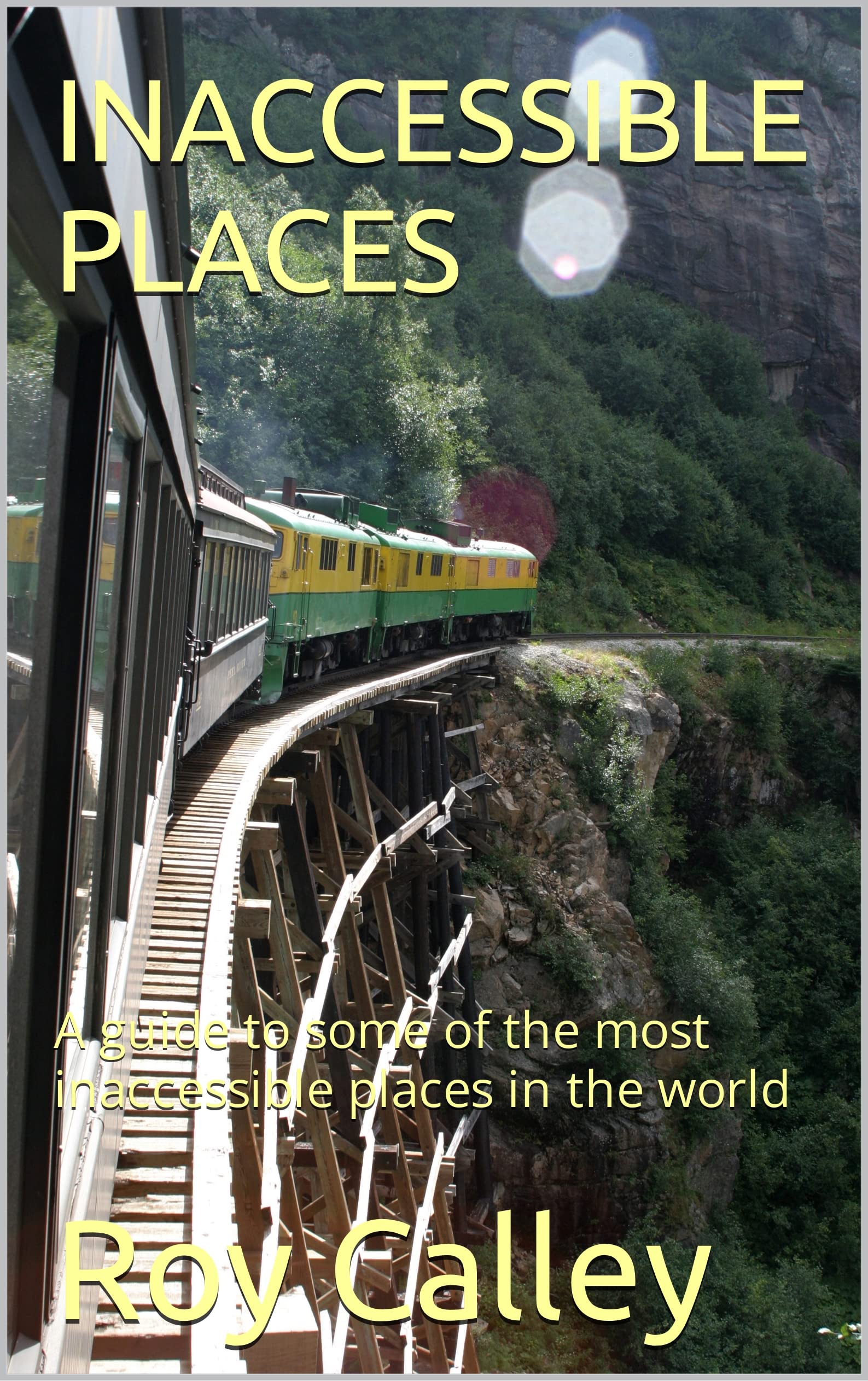 INACCESSIBLE PLACES: A guide to some of the most inaccessible places in ...