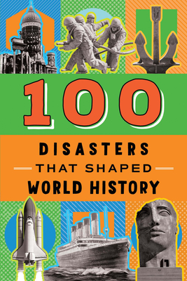 100 Disasters That Shaped World History by Joanne Mattern | Goodreads