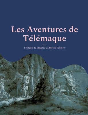 Les Aventures de Télémaque: Tome 1 by François de Salignac La Mothe ...
