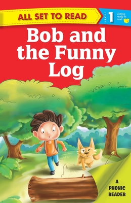 All Set to Read a Phonics Reader Bob and the Funny Log by OM Books ...
