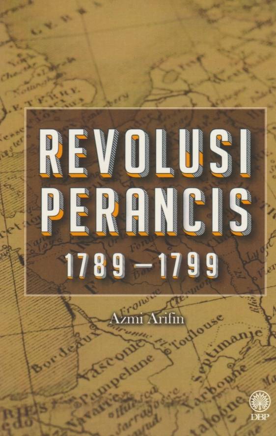 Revolusi Perancis 1789-1799 by Azmi Arifin | Goodreads