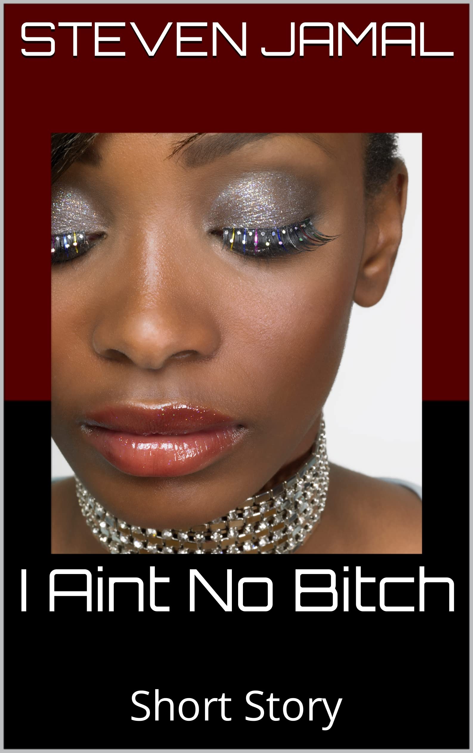 I Aint No Bi***: Short Story by Steven Jamal | Goodreads