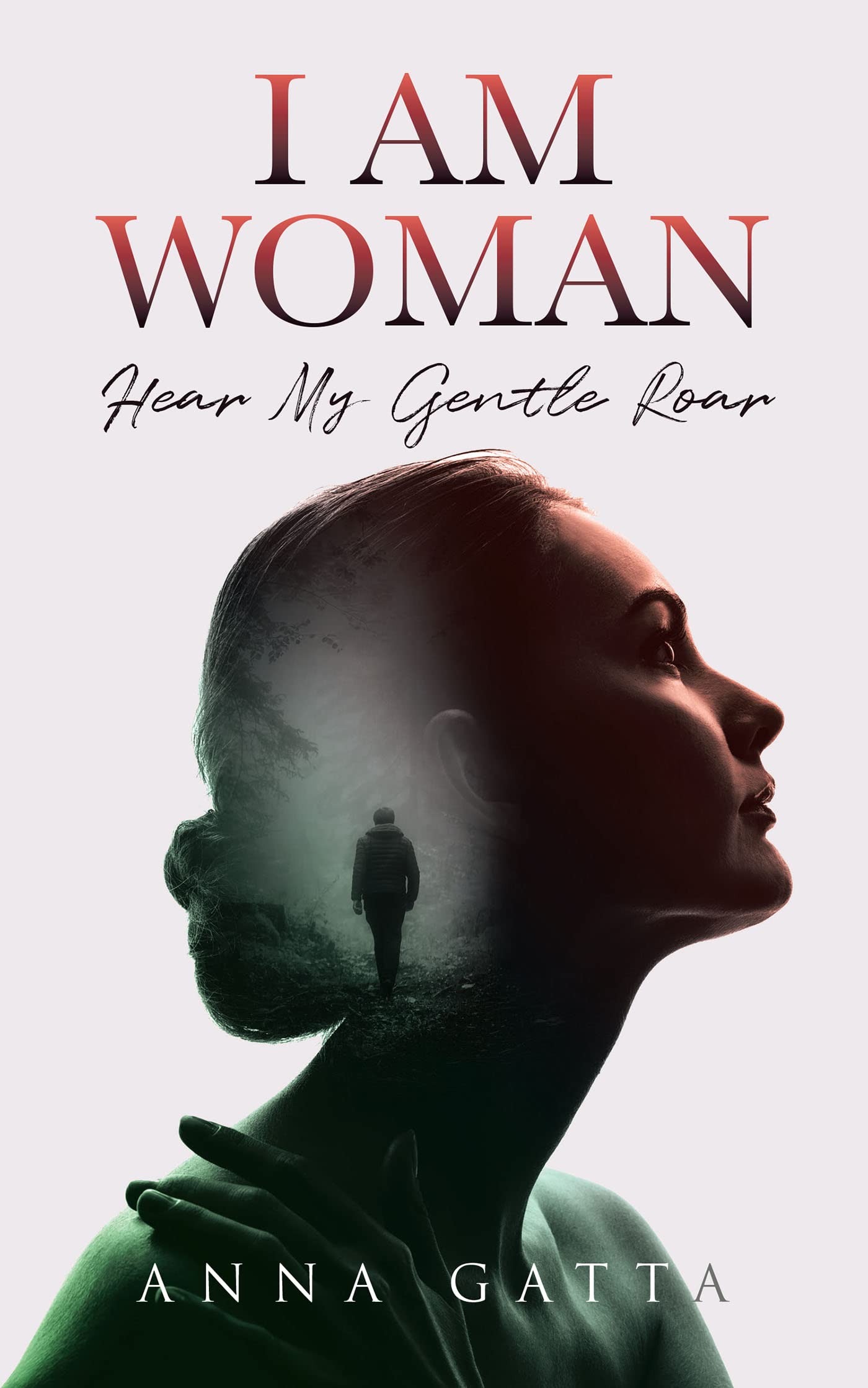 I AM WOMAN: Hear My Gentle Roar by Anna Gatta | Goodreads