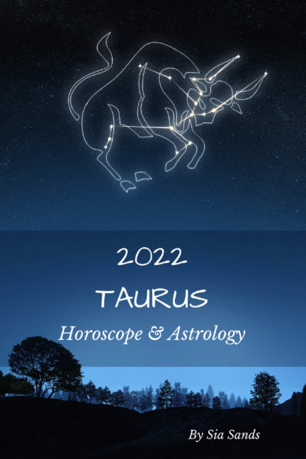 Taurus 2022: Horoscope & Astrology (Horoscopes 2022) by Sia Sands ...