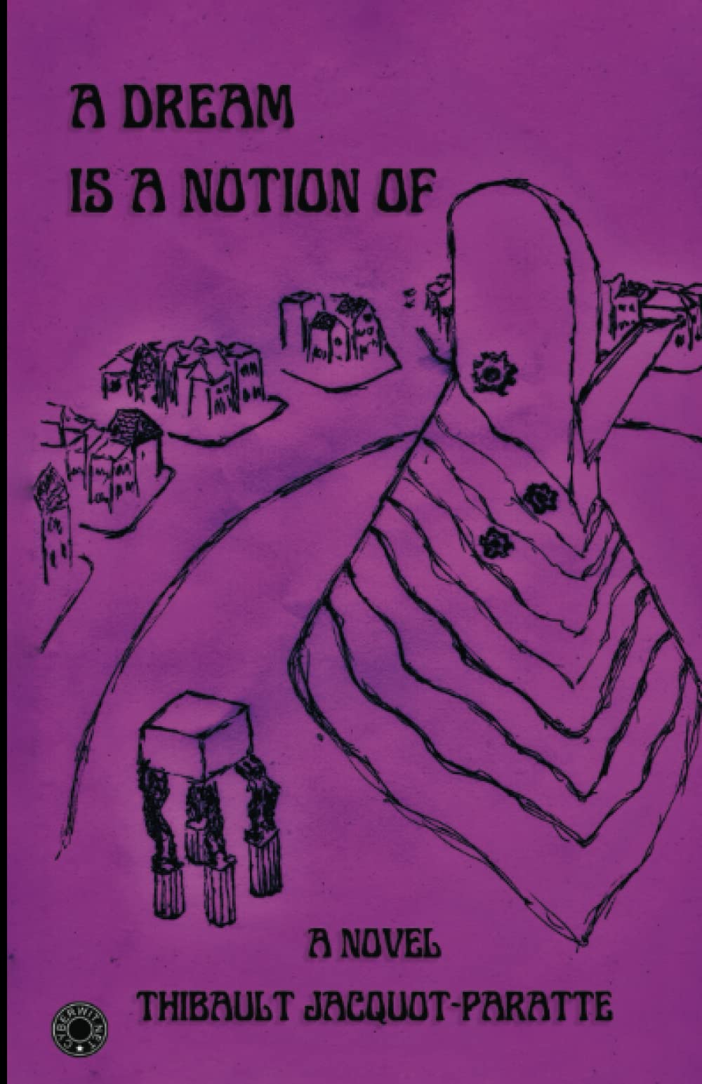 a-dream-is-a-notion-of-by-thibault-jacquot-paratte-goodreads