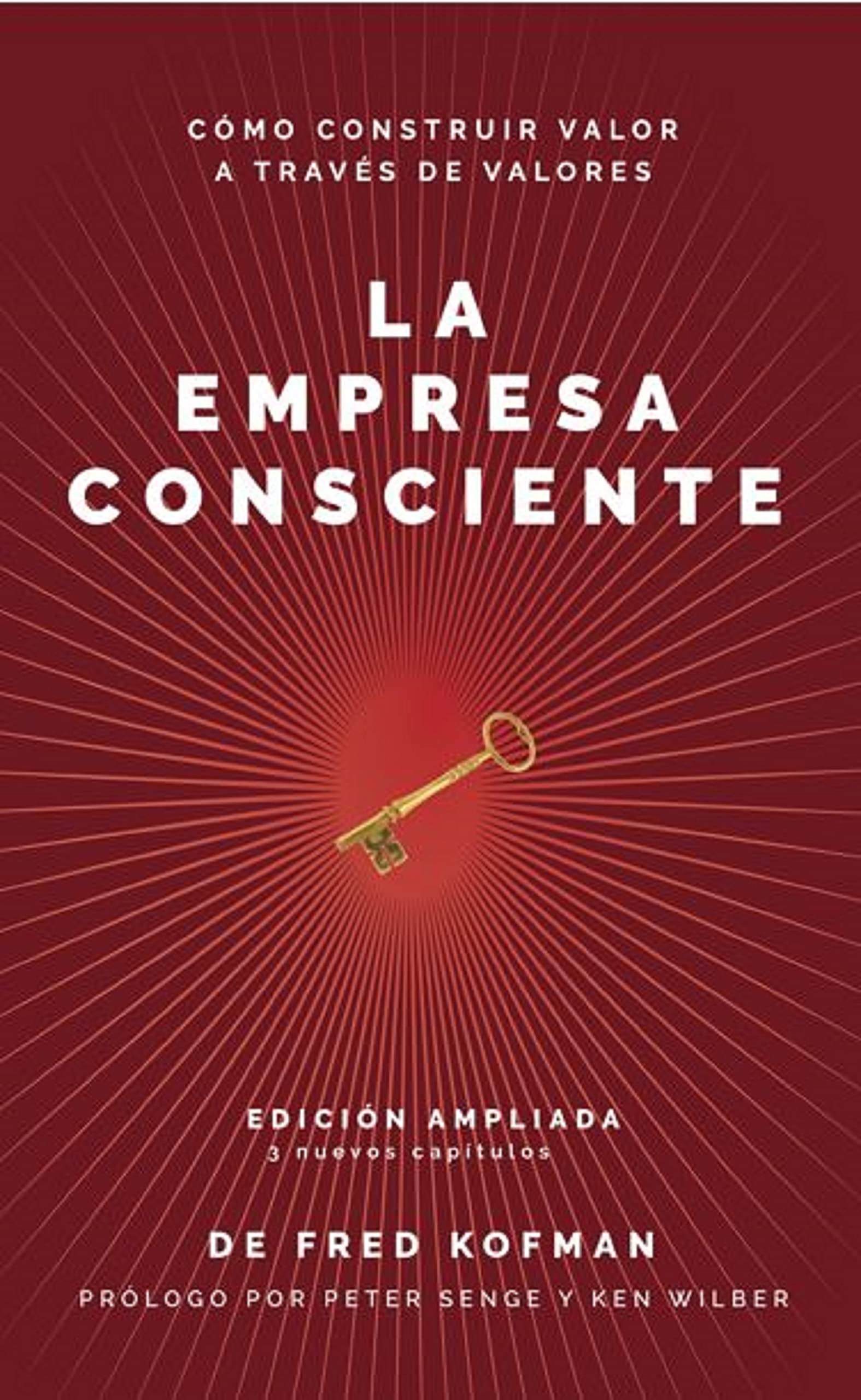 La empresa consciente: Cómo construir valor a través de valores ...
