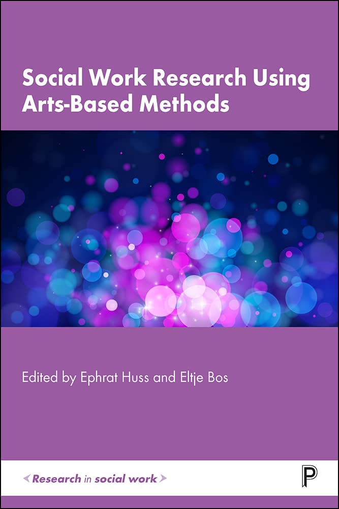 Social Work Research Using Arts-Based Methods by Ephrat Huss | Goodreads