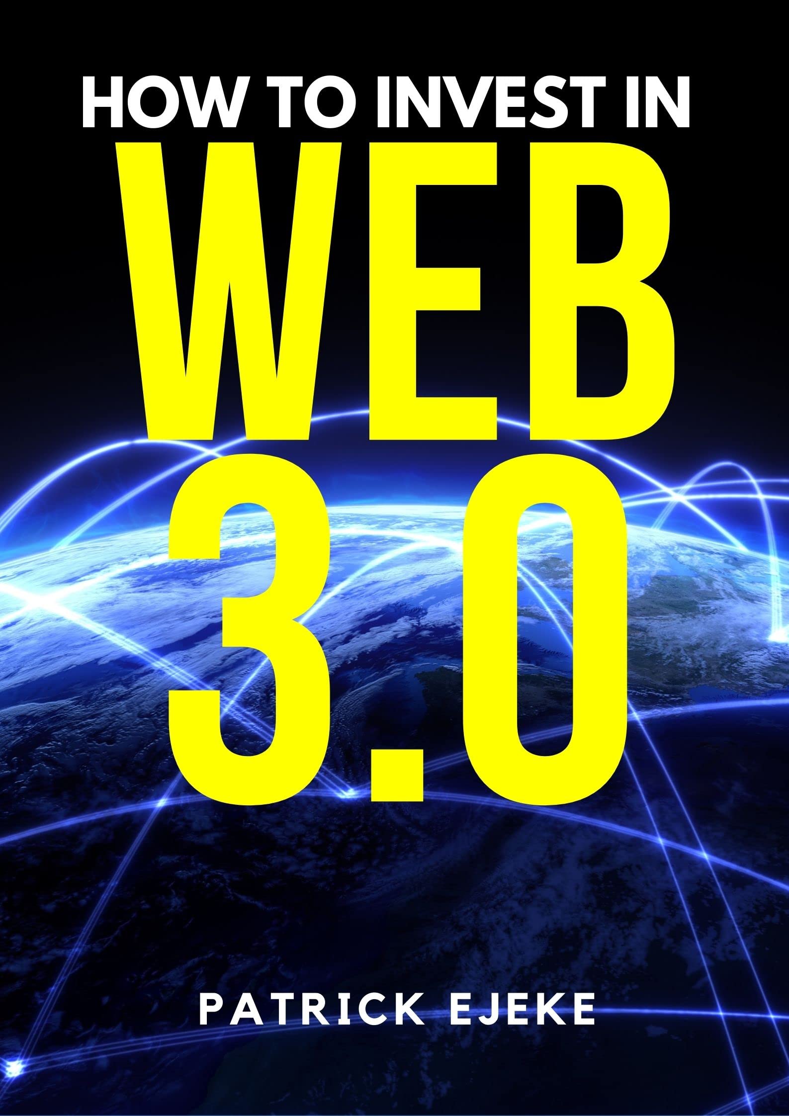 How To Invest In WEB3: Spatial Web by Patrick Ejeke | Goodreads