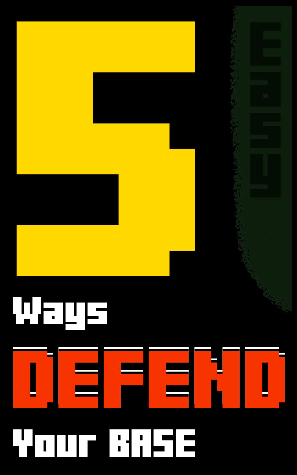 MINECRAFT: 5 Easy Ways DEFEND Your Base by Mobas F.Rays | Goodreads