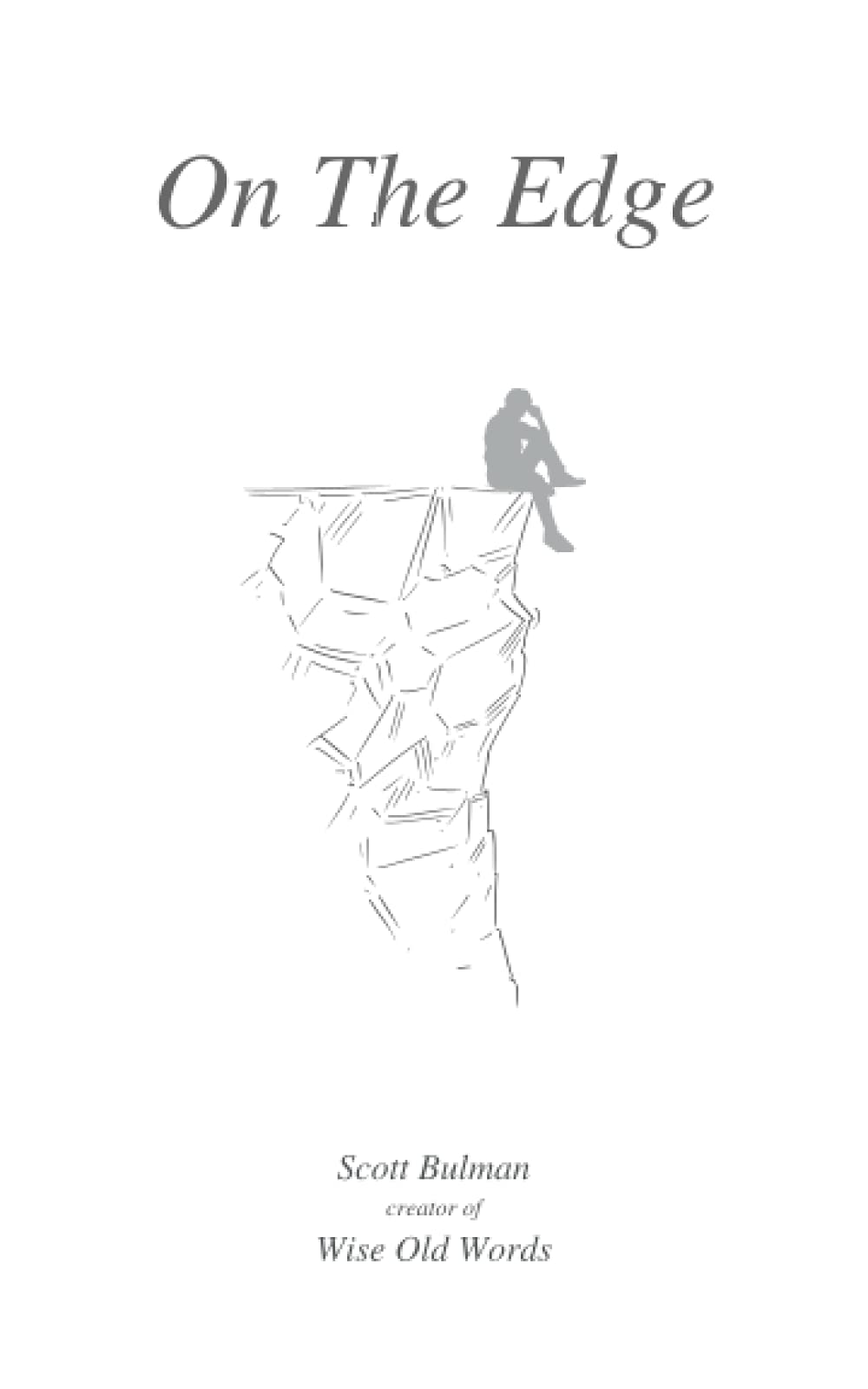 On The Edge: From The Creator Of Wise Old Words by Scott Bulman | Goodreads