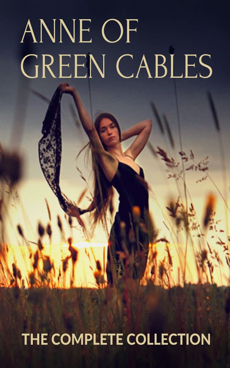 The Complete Anne of Green Gables Collection by L.M. Montgomery | Goodreads