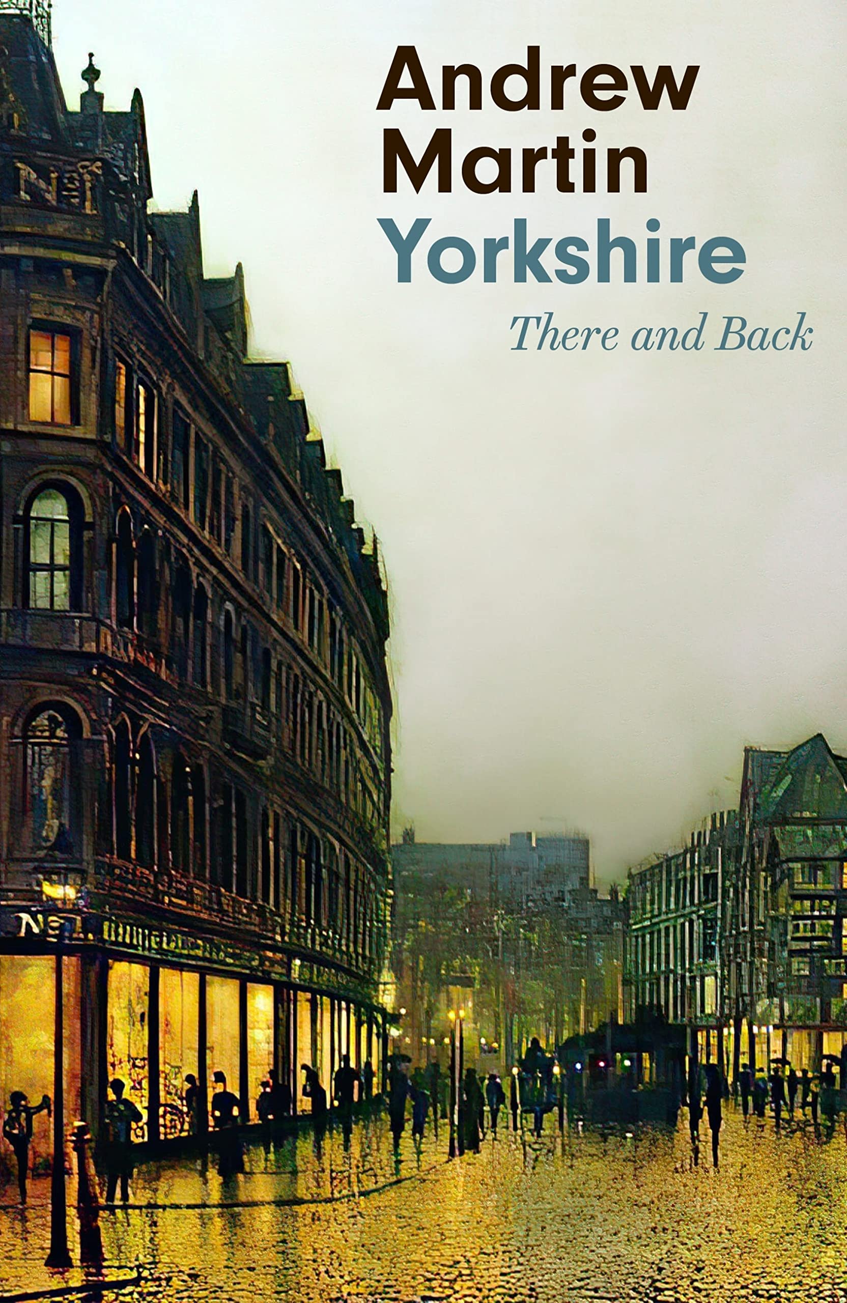 Yorkshire: There and Back by Andrew Martin | Goodreads