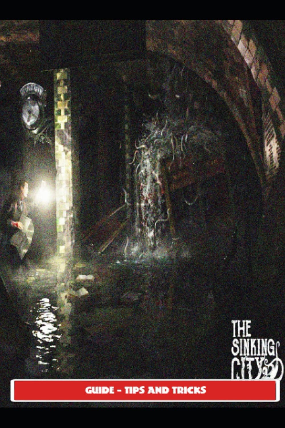 The Sinking City Guide - Tips and Tricks by SATURNX11 | Goodreads