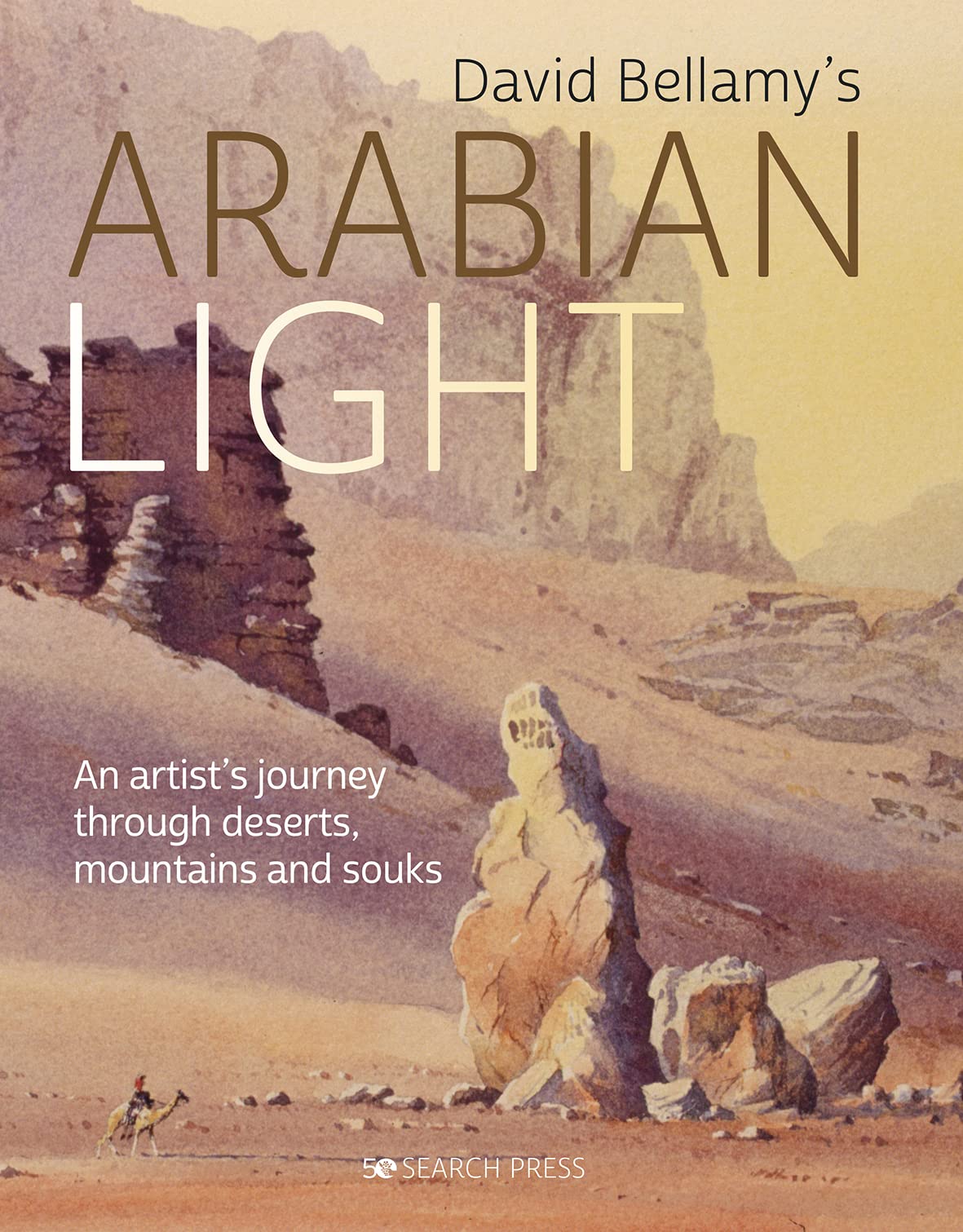 David Bellamy's Arabian Light: An artists journey through deserts ...