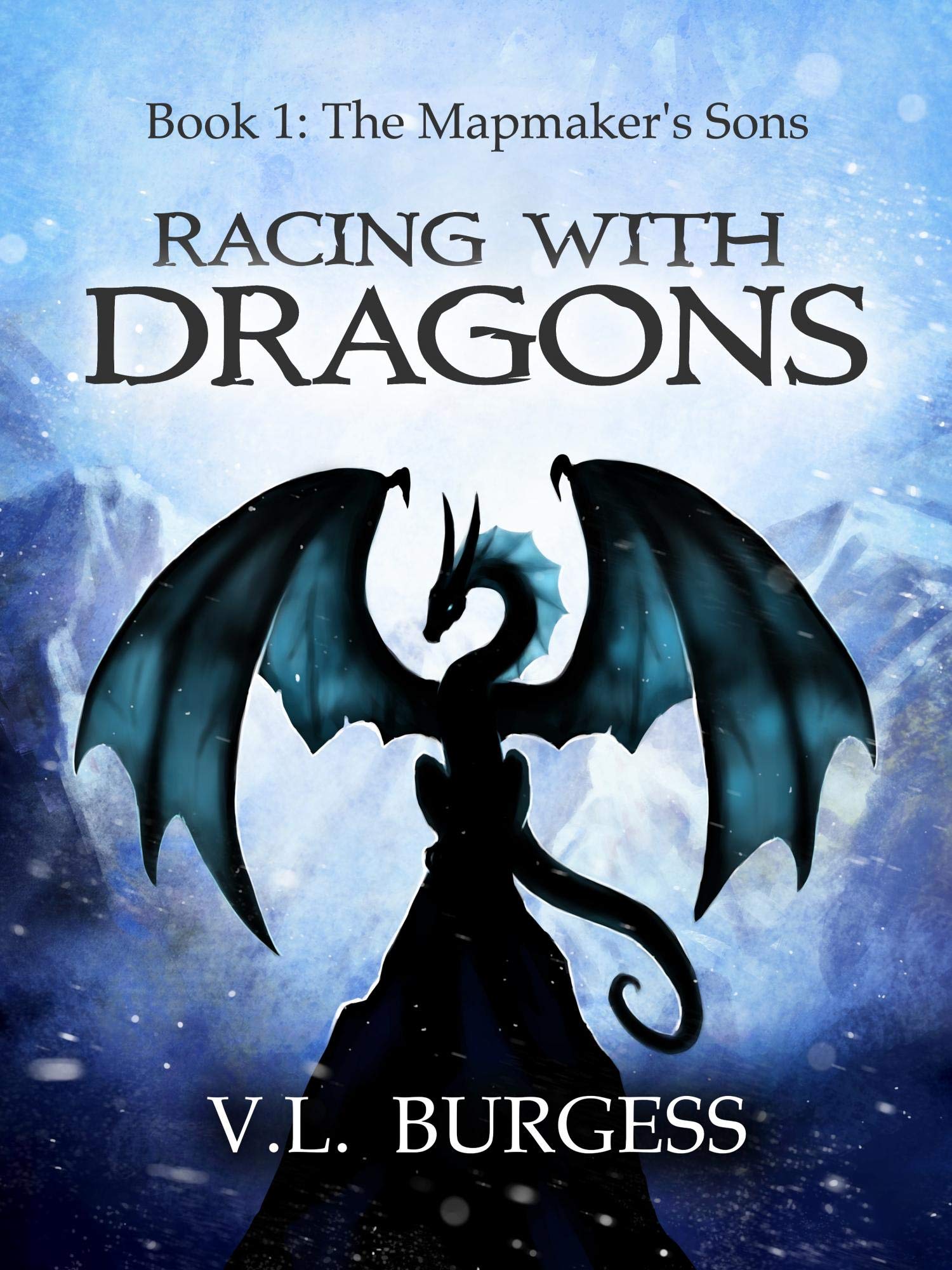 Racing With Dragons: The Mapmaker's Sons, Book 1 by V.L. Burgess ...