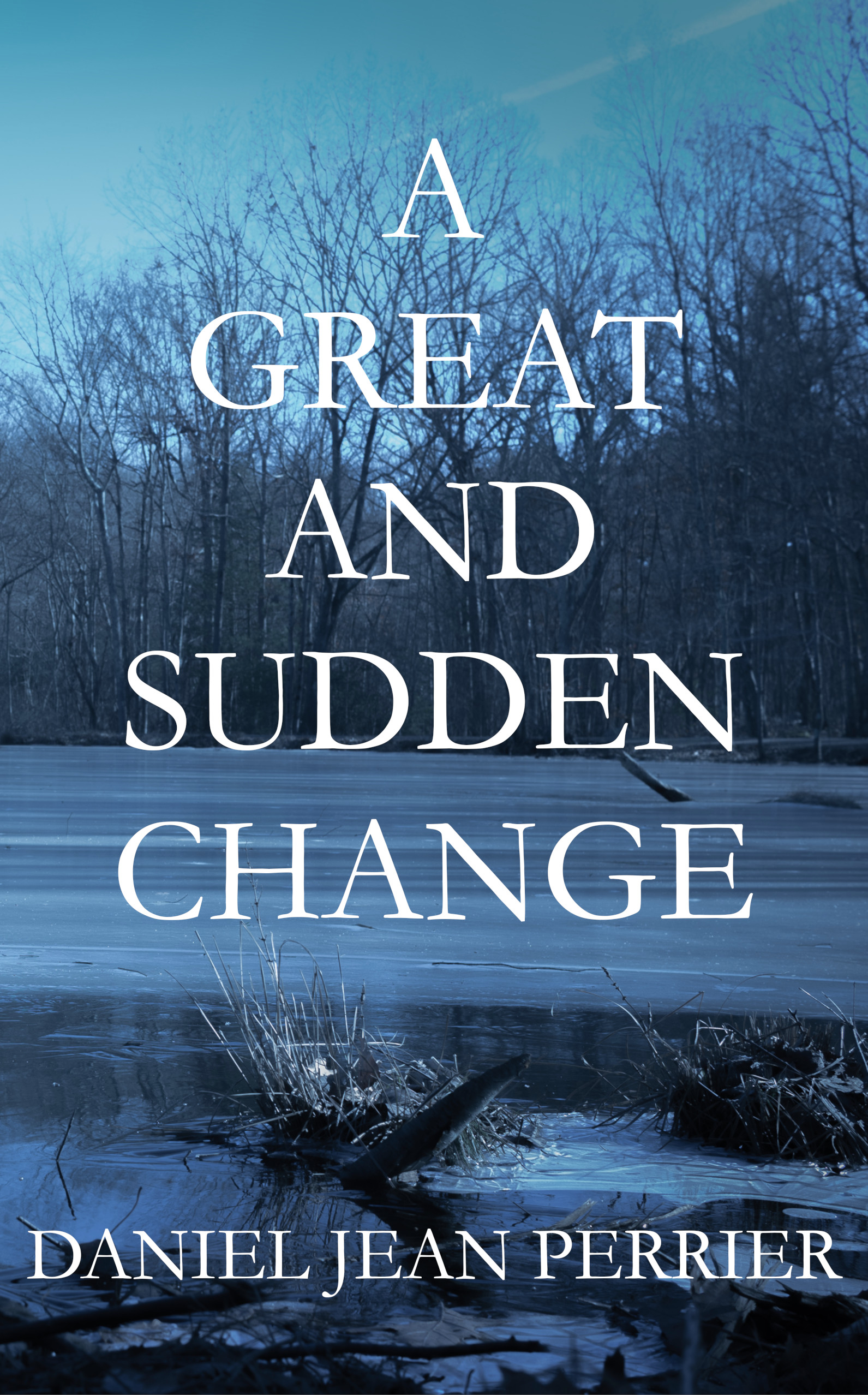 A Great and Sudden Change by Daniel Jean Perrier | Goodreads