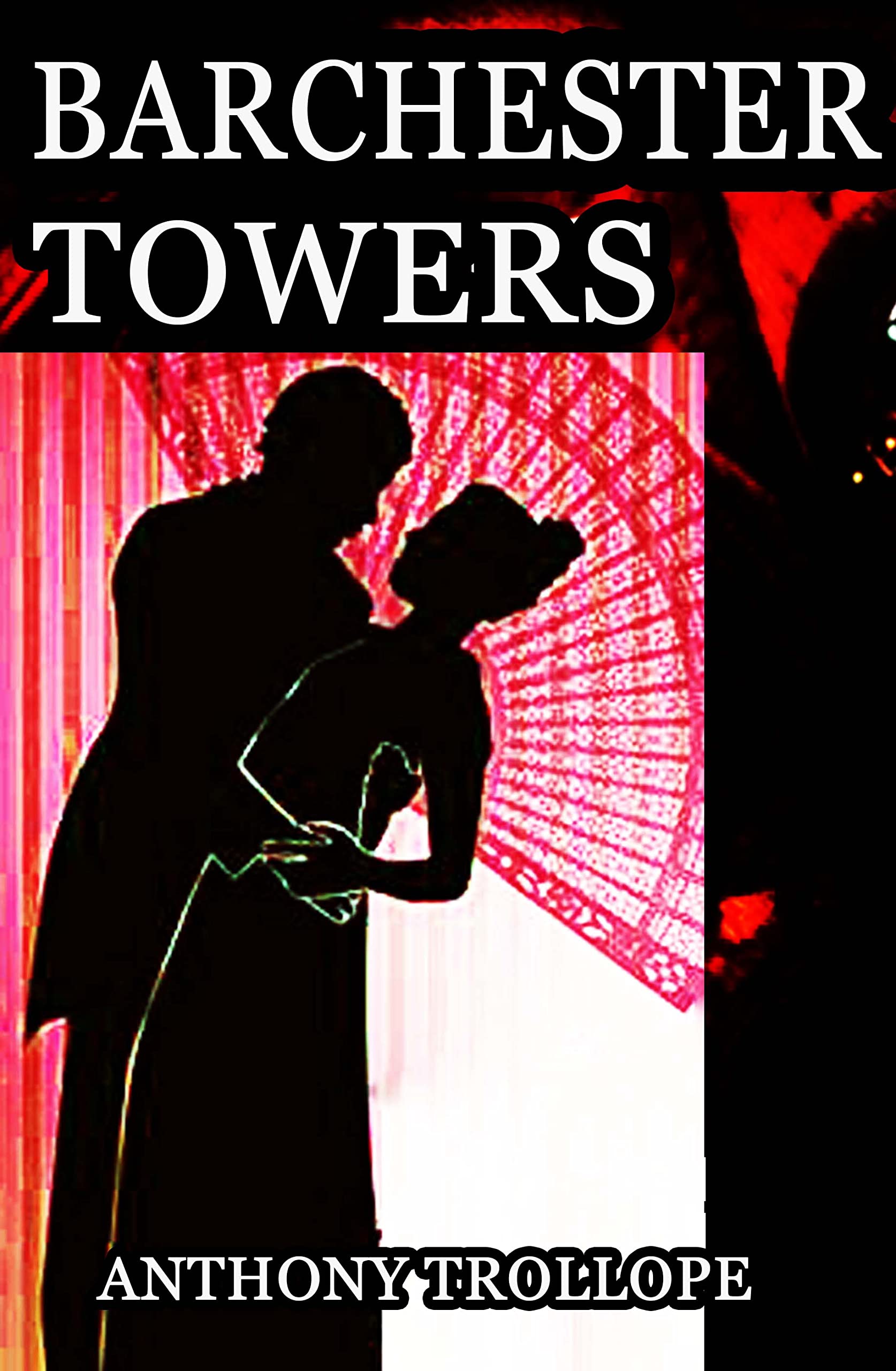 Barchester Towers: Anthony Trollope (Fiction, Classic, Novel ...