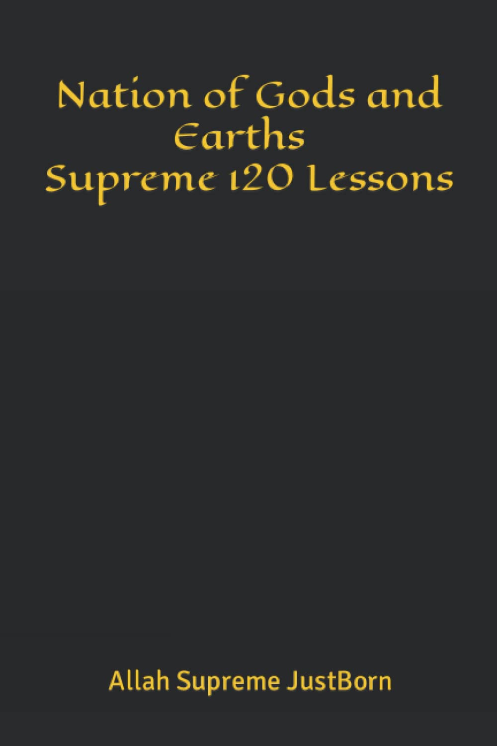 Nation of Gods and Earths Supreme 120 Lessons by Allah Supreme JustBorn ...