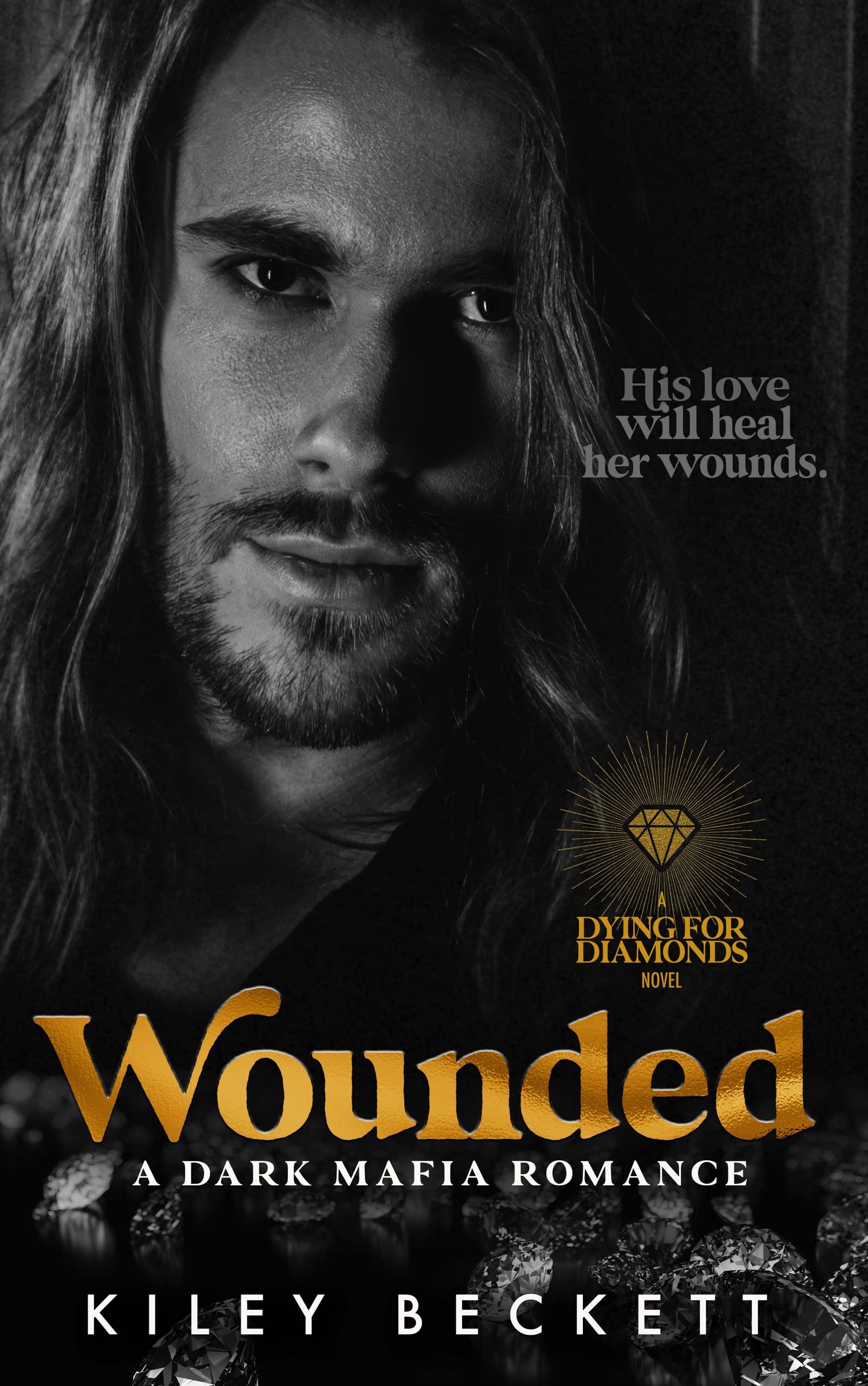 Wounded (Dying For Diamonds Book 2) by Kiley Beckett | Goodreads
