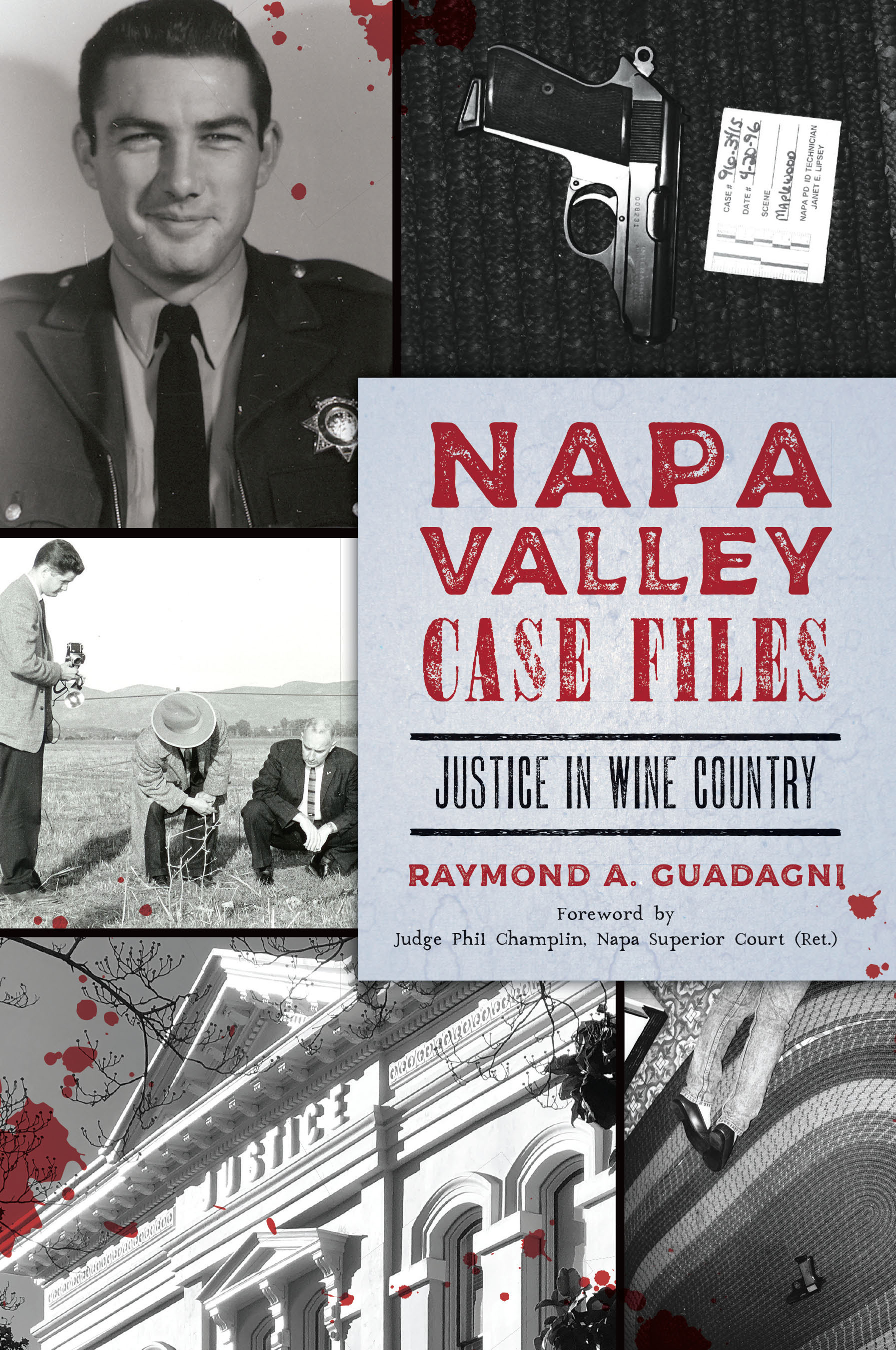 Napa Valley Case Files: Justice in Wine Country by Raymond A. Guadagni ...