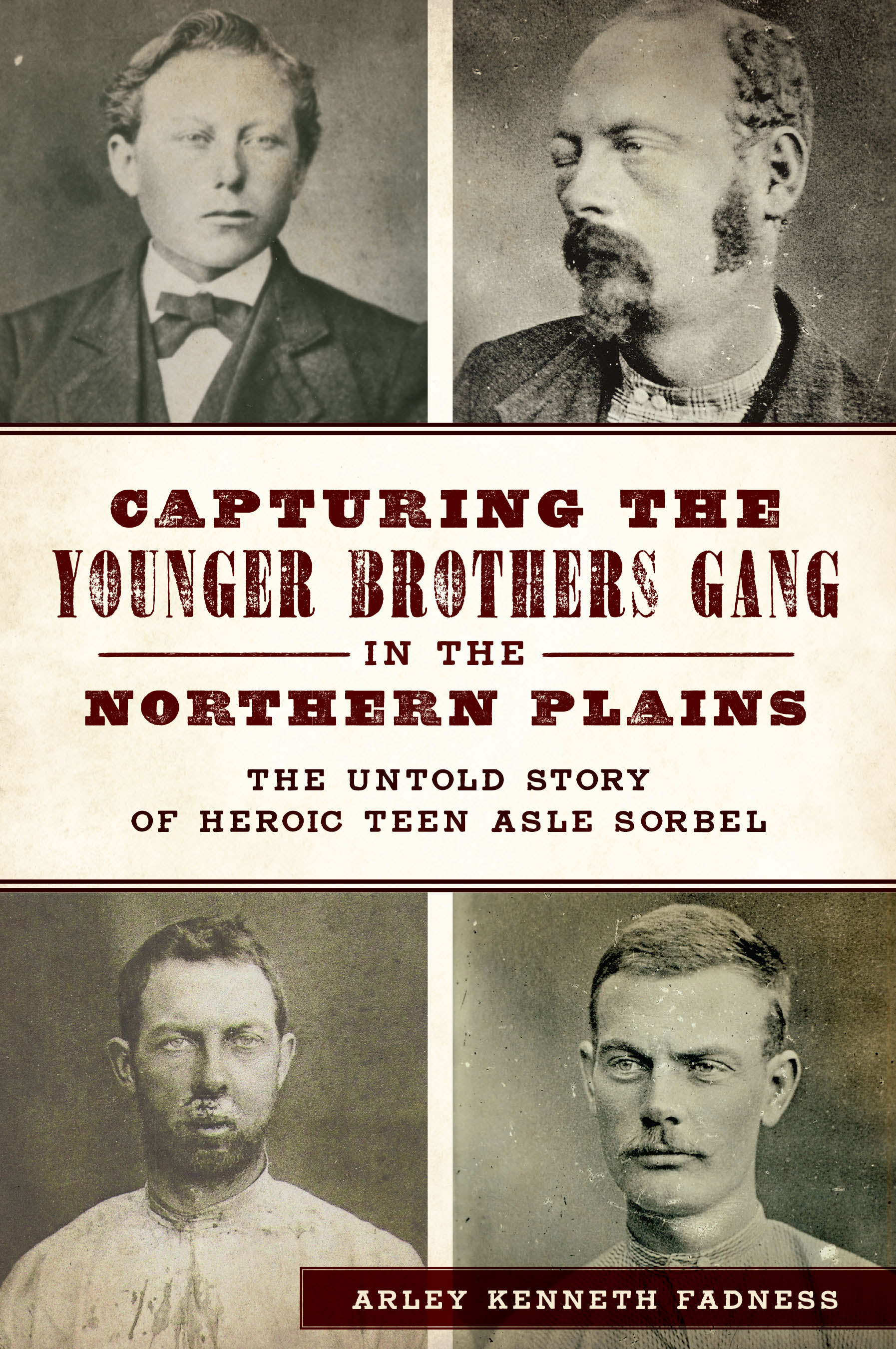 Capturing the Younger Brothers Gang in the Northern Plains: The Untold ...