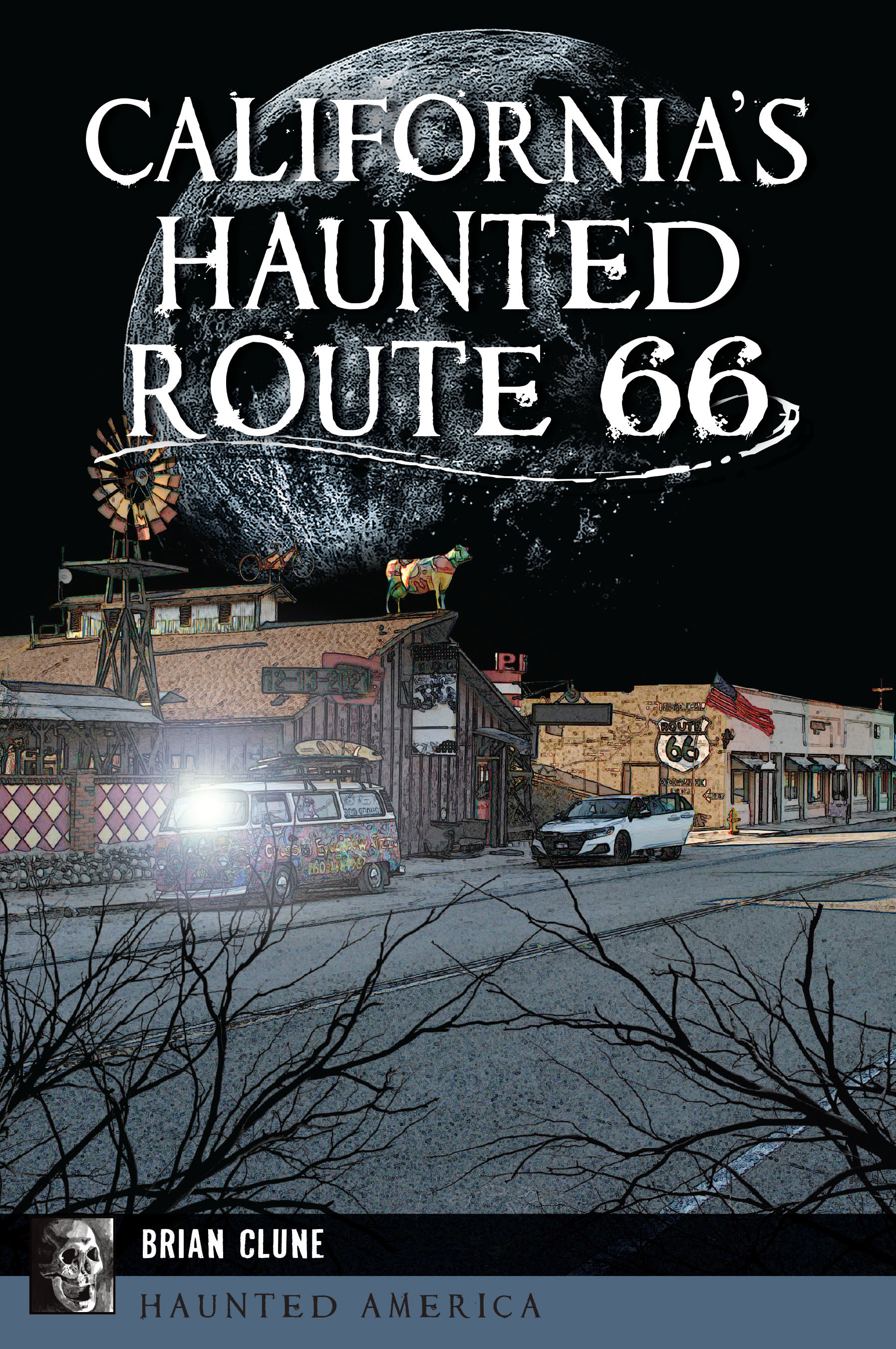 California's Haunted Route 66 (Haunted America) by Brian Clune | Goodreads
