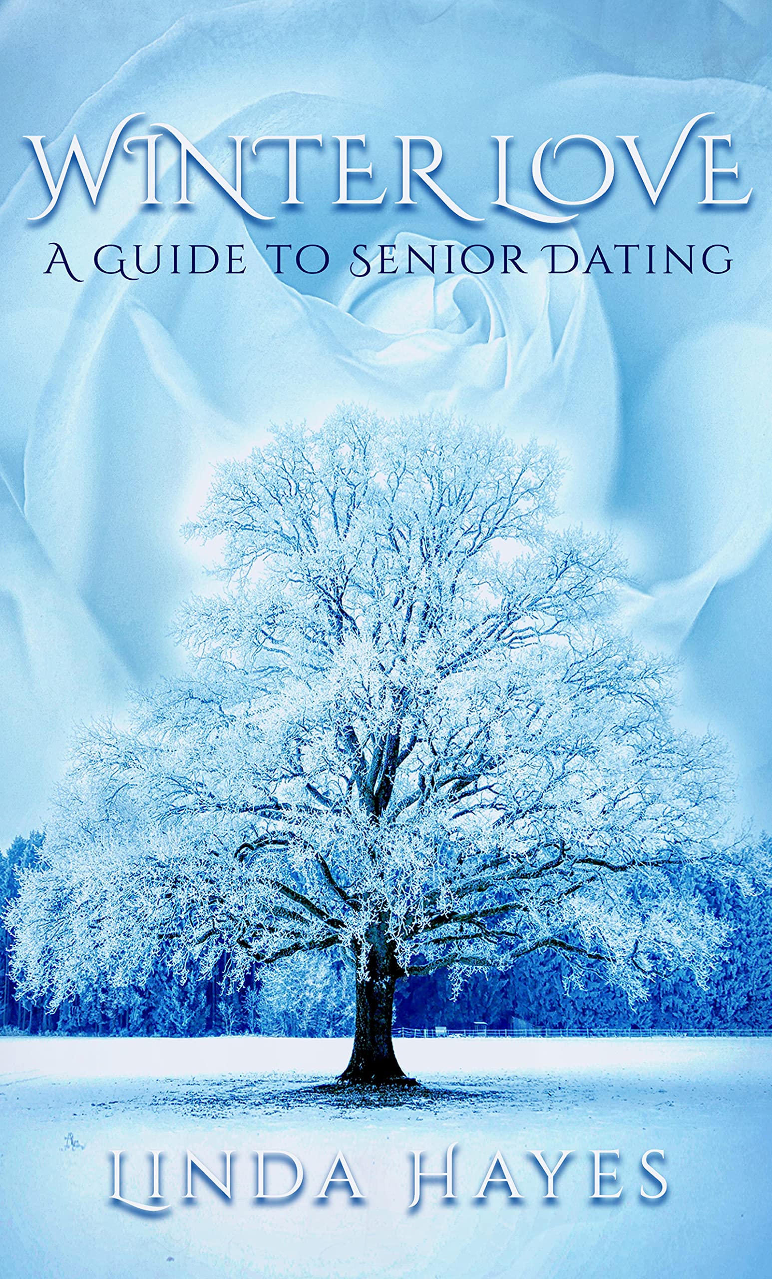 Winter Love: A Guide to Senior Dating by Linda Hayes | Goodreads