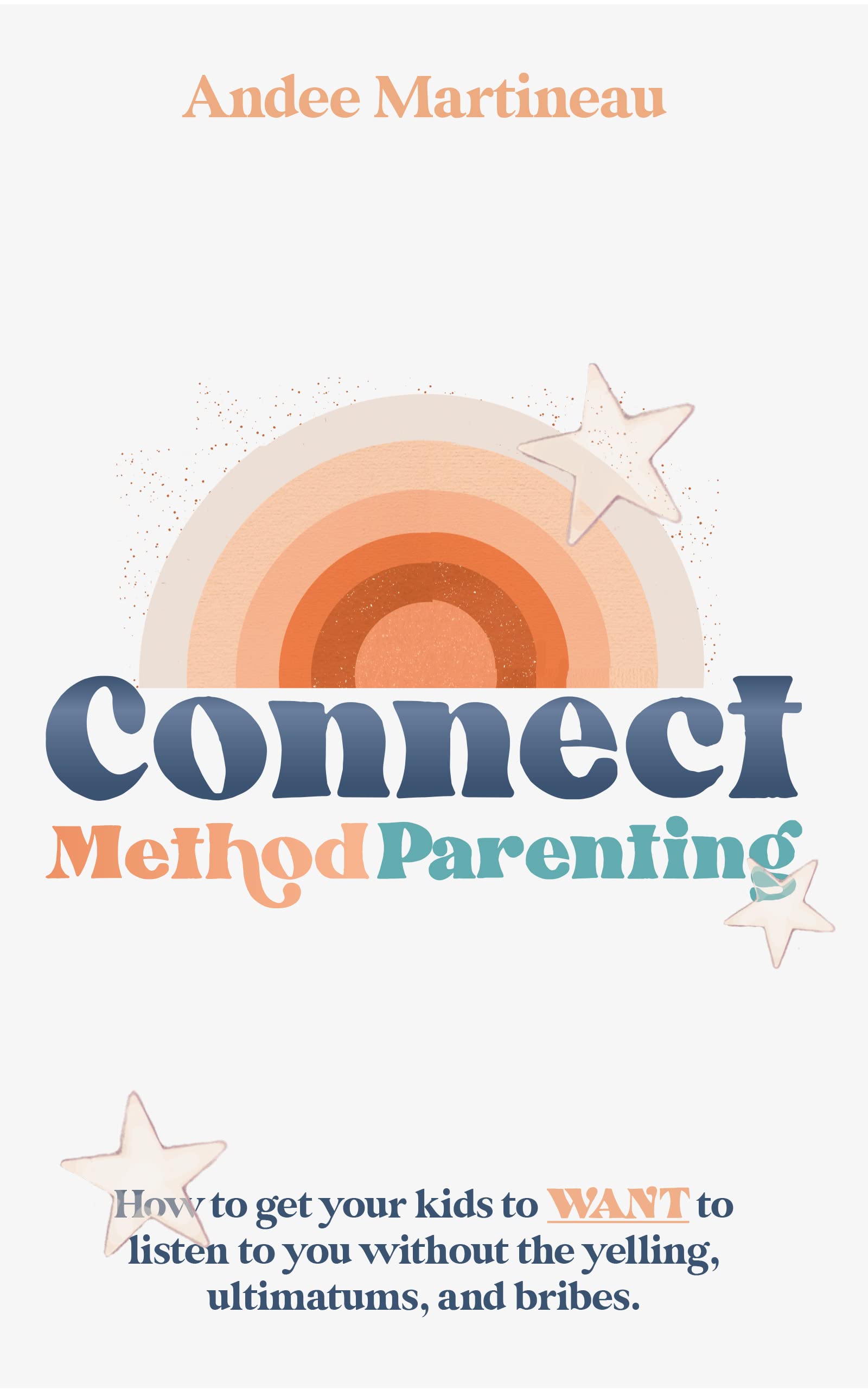 Connect Method Parenting: How to get your kids to WANT to listen to you ...