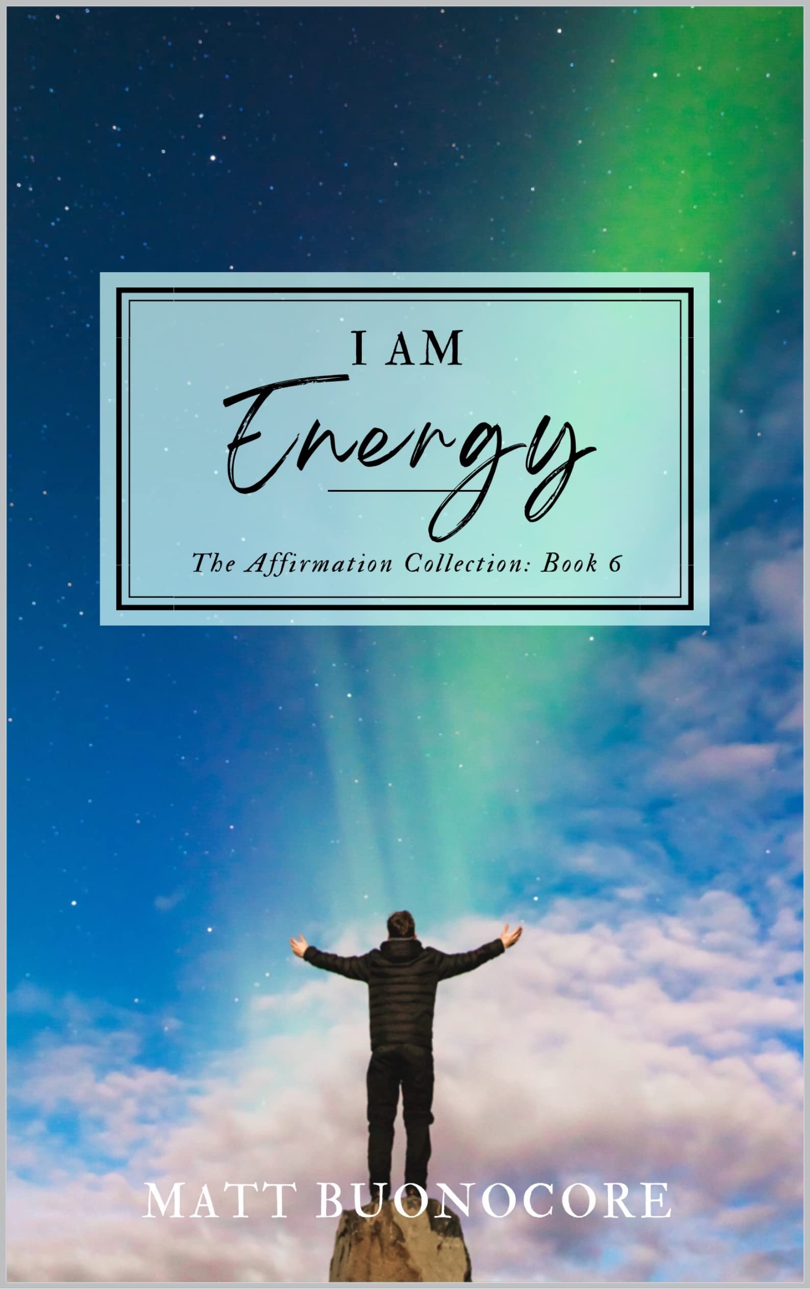 I Am Energy: Spiritual Awakening Affirmations to Uplift the Soul by ...
