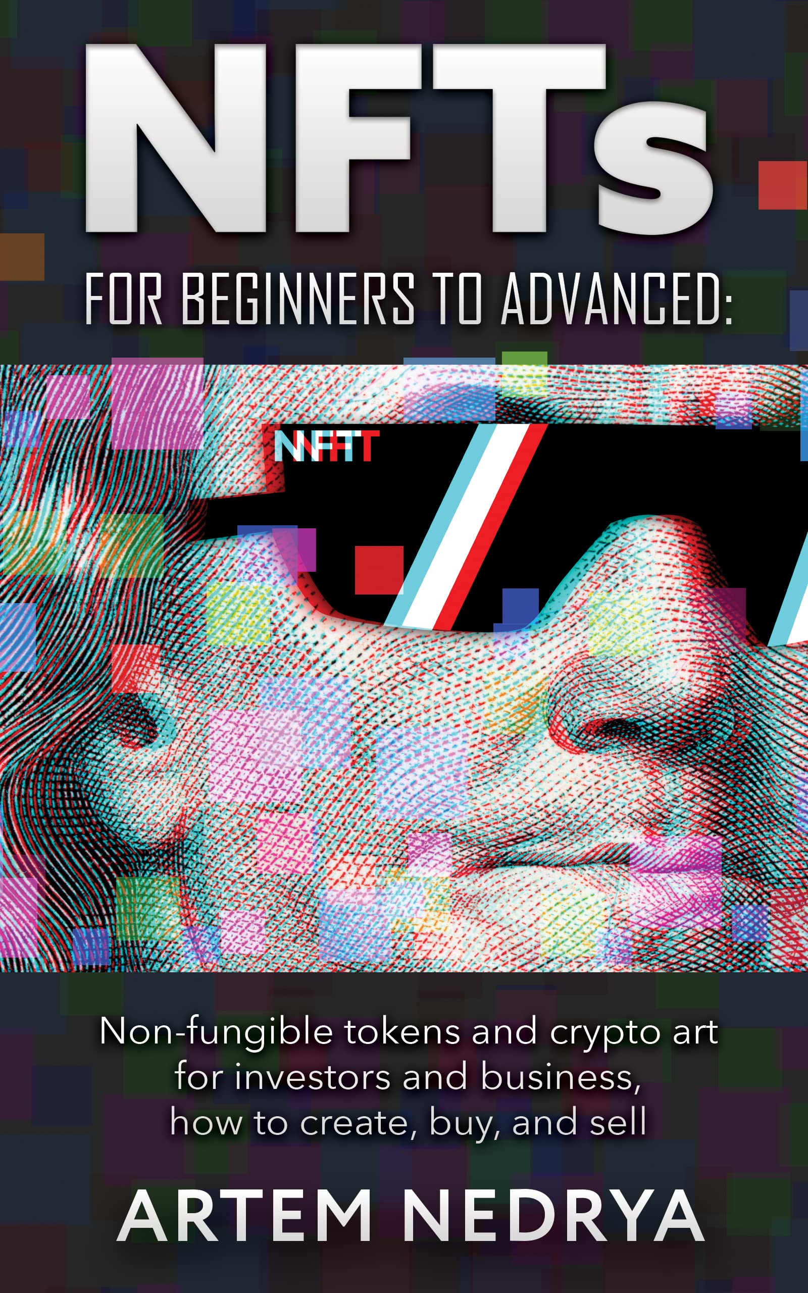 NFTs for Beginners to Advanced: Non-fungible tokens and crypto art for ...