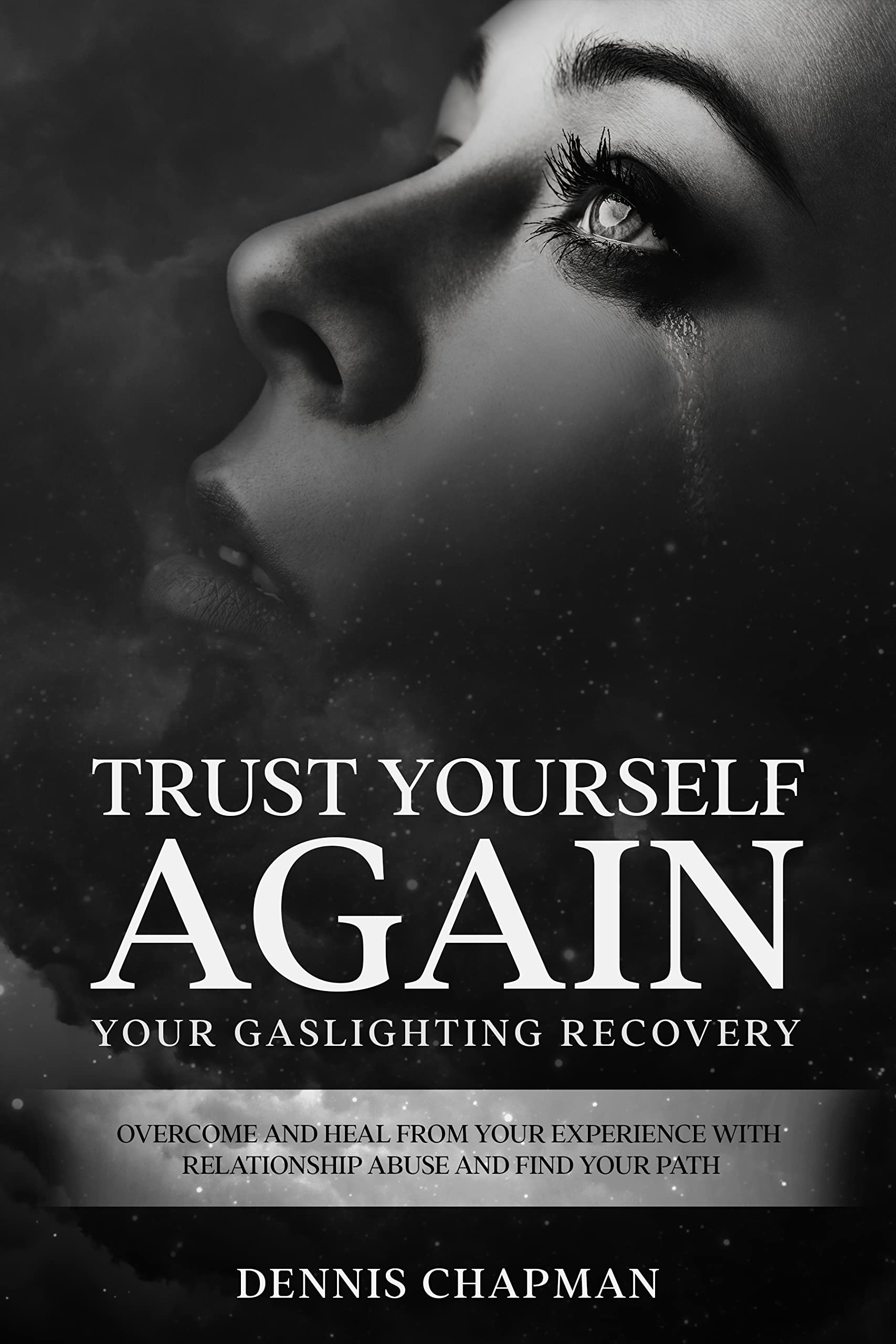 Trust Yourself Again: Your Gaslighting Recovery by Dennis Chapman | Goodreads