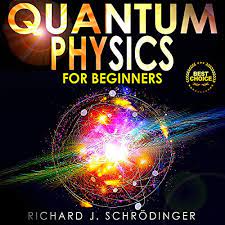Quantum Physics for Beginners: The Principal Quantum Physics Theories ...