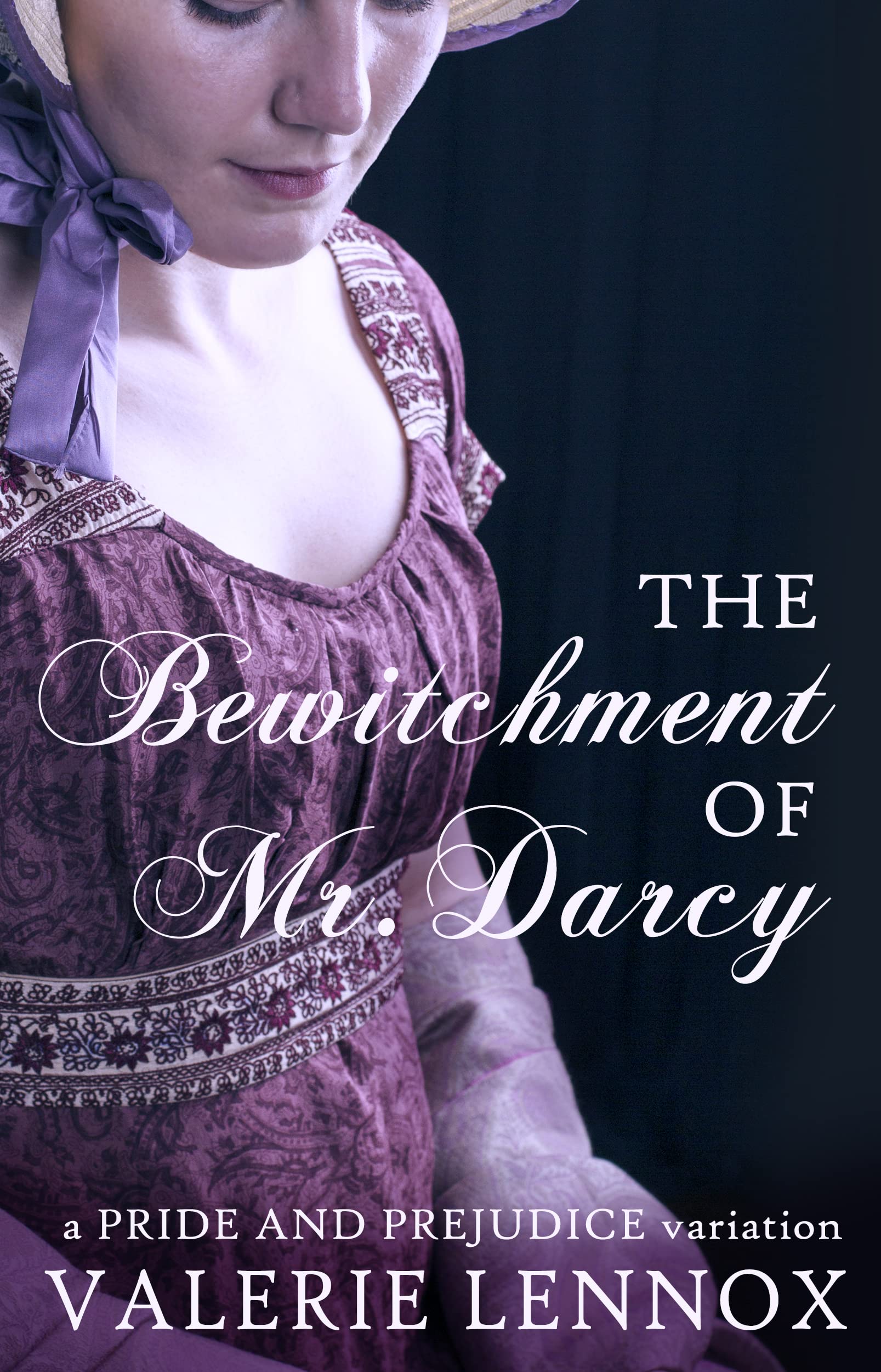 The Bewitchment of Mr. Darcy: a Pride and Prejudice variation by Valerie Lennox | Goodreads