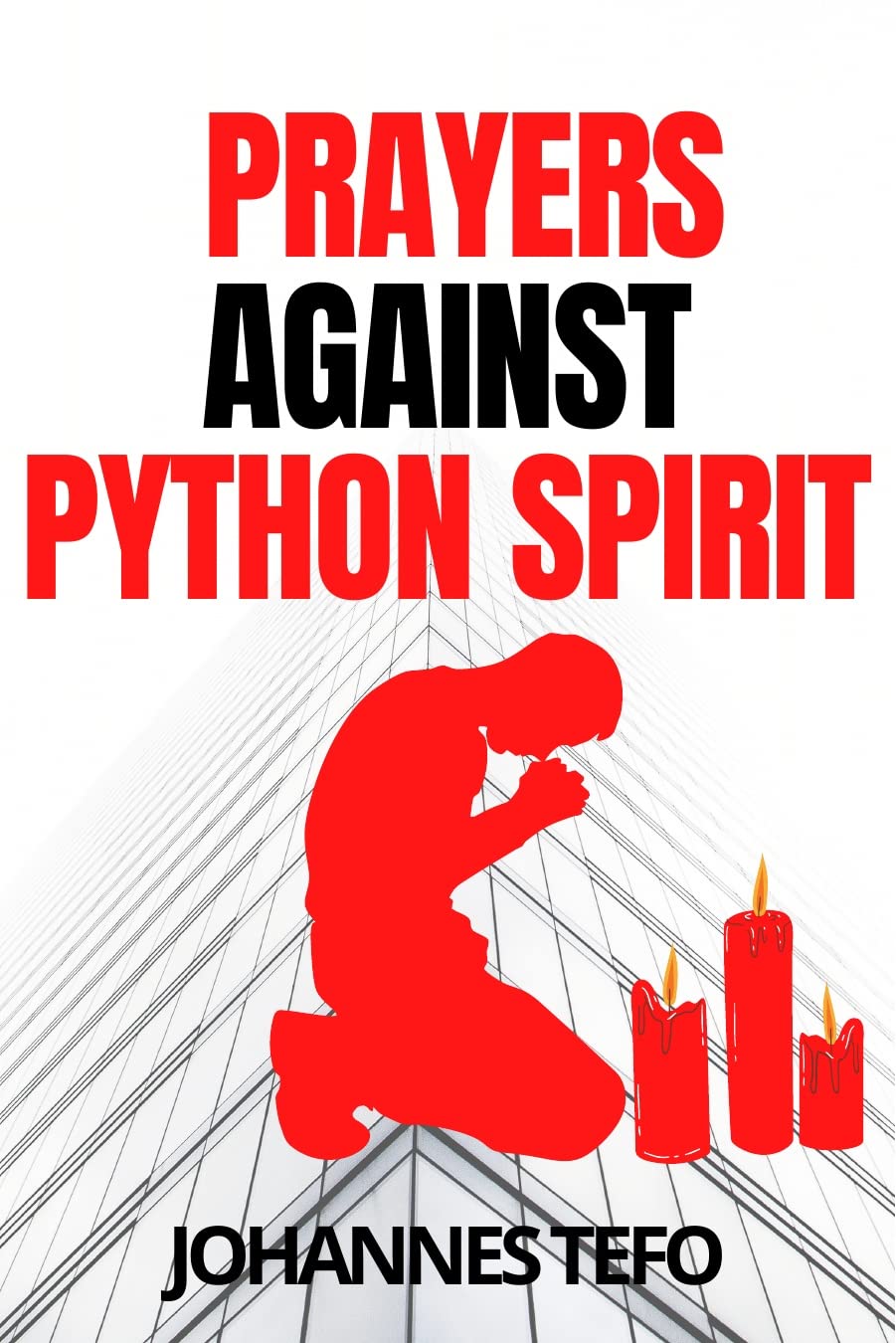 Prayers Against Python Spirit.: Spiritual Warfare Prayers For Total ...