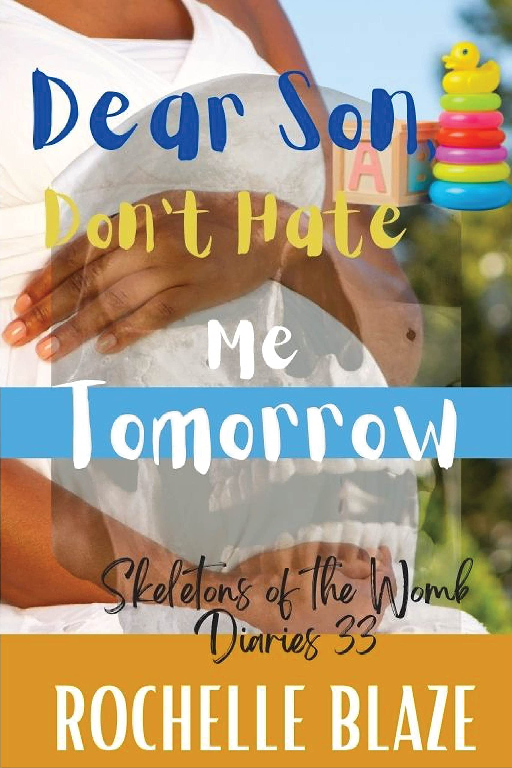 Dear Son, Don't Hate Me Tomorrow by Rochelle Blaze | Goodreads