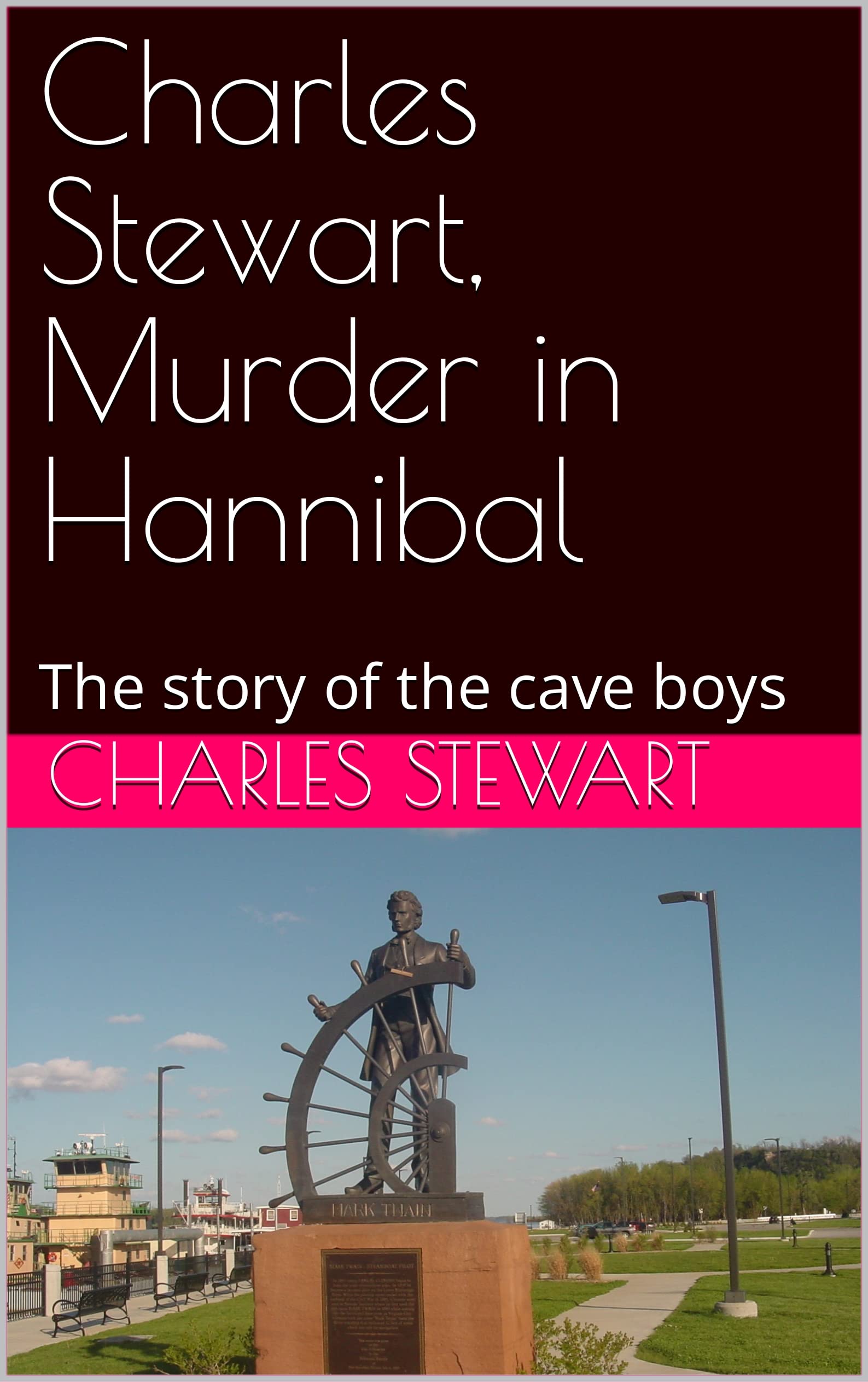 Charles Stewart, Murder in Hannibal: The story of the cave boys by ...