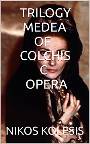 TRILOGY MEDEA OF COLCHIS C OPERA by Nikos Kolesis | Goodreads