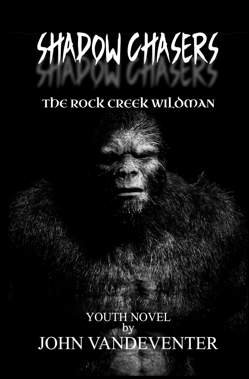 Shadow Chasers: The Rock Creek Wildman by John Vandeventer | Goodreads