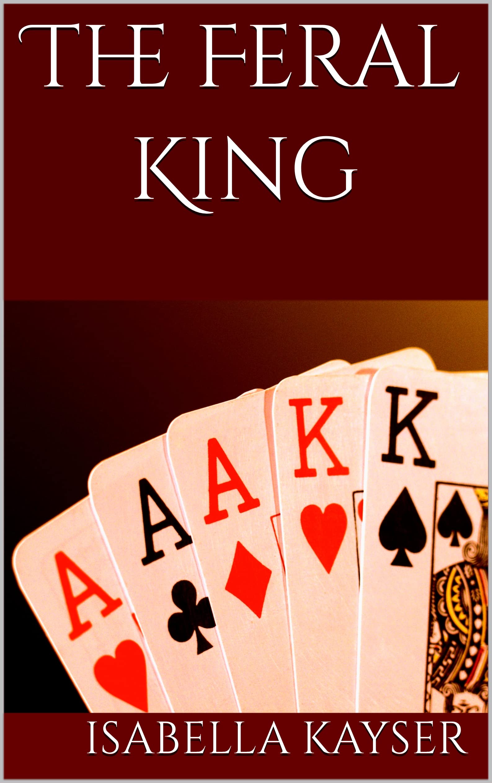 The Feral King by Isabella Kayser | Goodreads