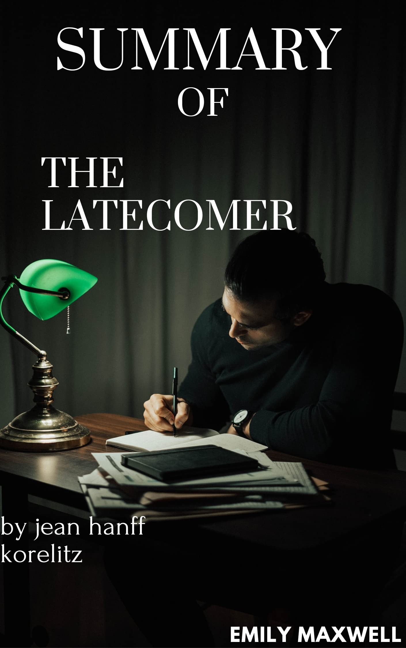 SUMMARY of the latecomer by Jean hanff korelitz: A novel by Emily ...