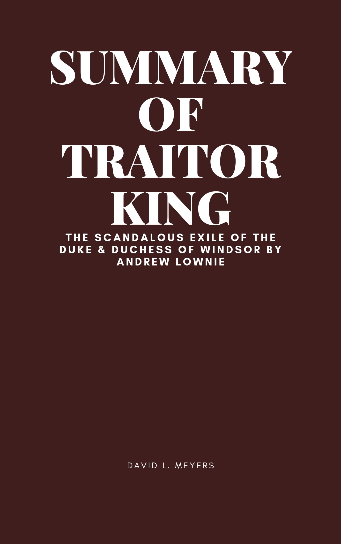 Summary of Traitor King: The Scandalous Exile of the Duke & Duchess of ...