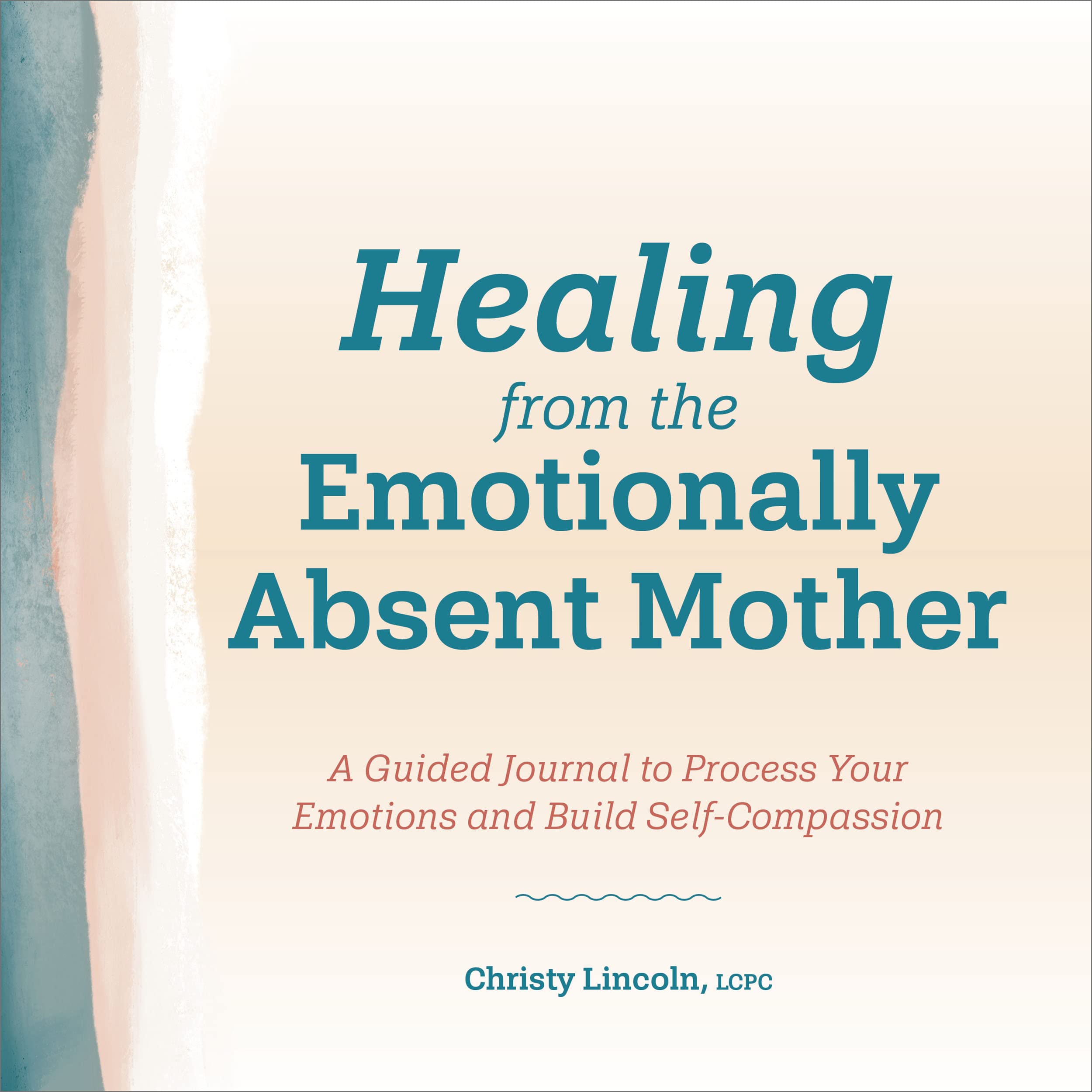 Healing from the Emotionally Absent Mother: A Guided Journal To Process ...